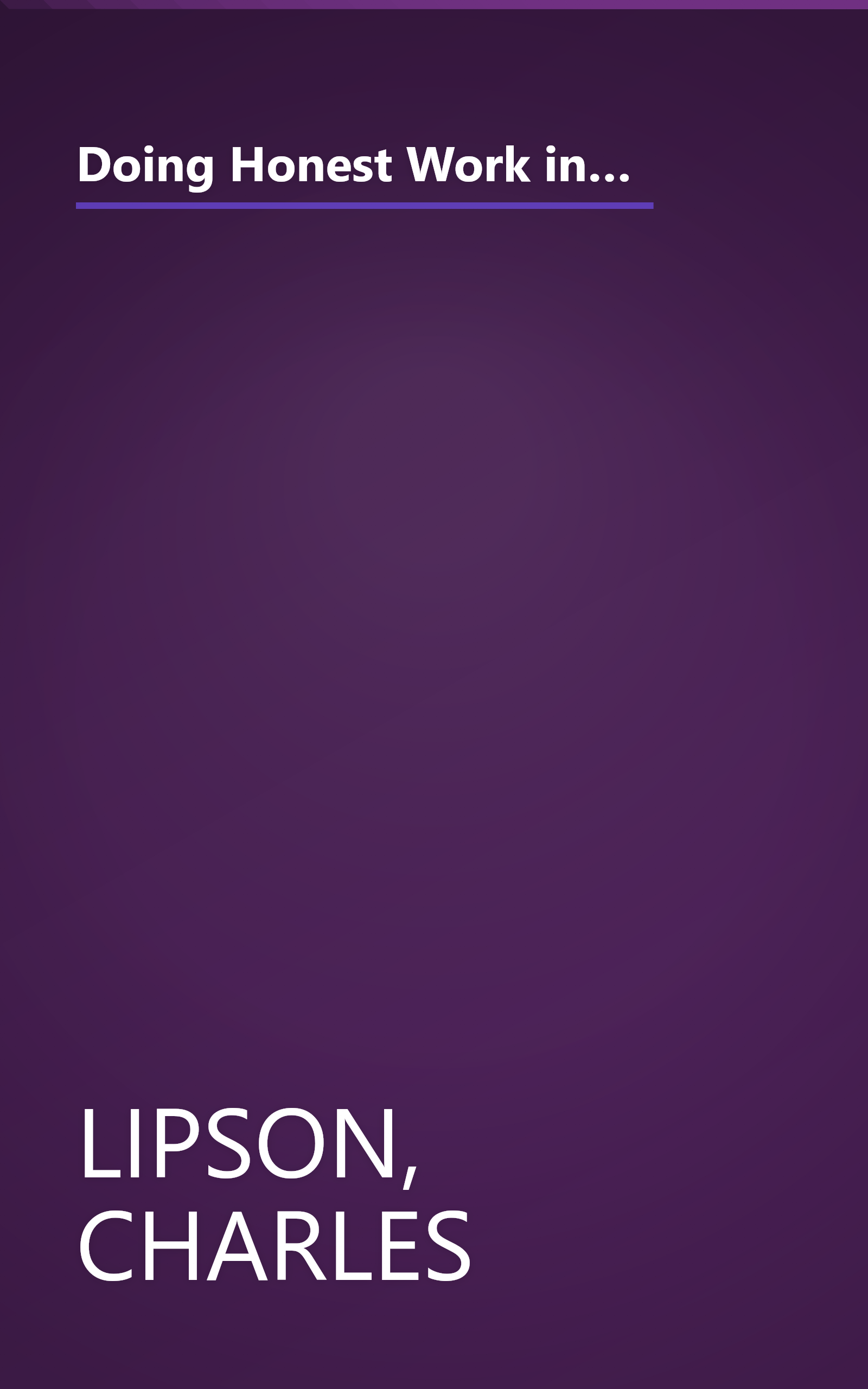 Doing Honest Work in College: How to Prepare Citations, Avoid Plagiarism, and Achieve Real Academic Success, Second Edition (Chicago Guides to Academic Life) book cover