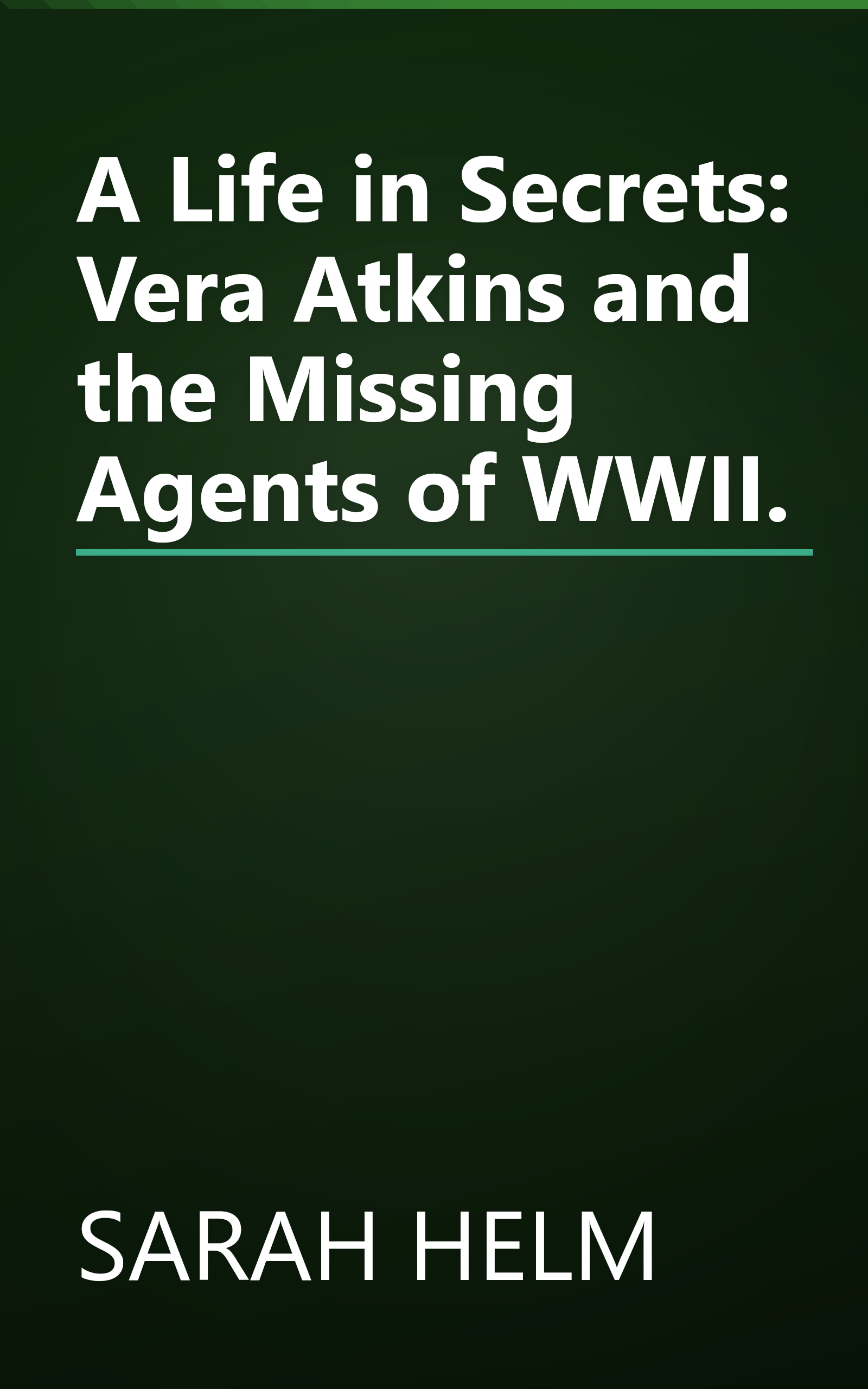 A Life in Secrets: Vera Atkins and the Missing Agents of WWII. book cover