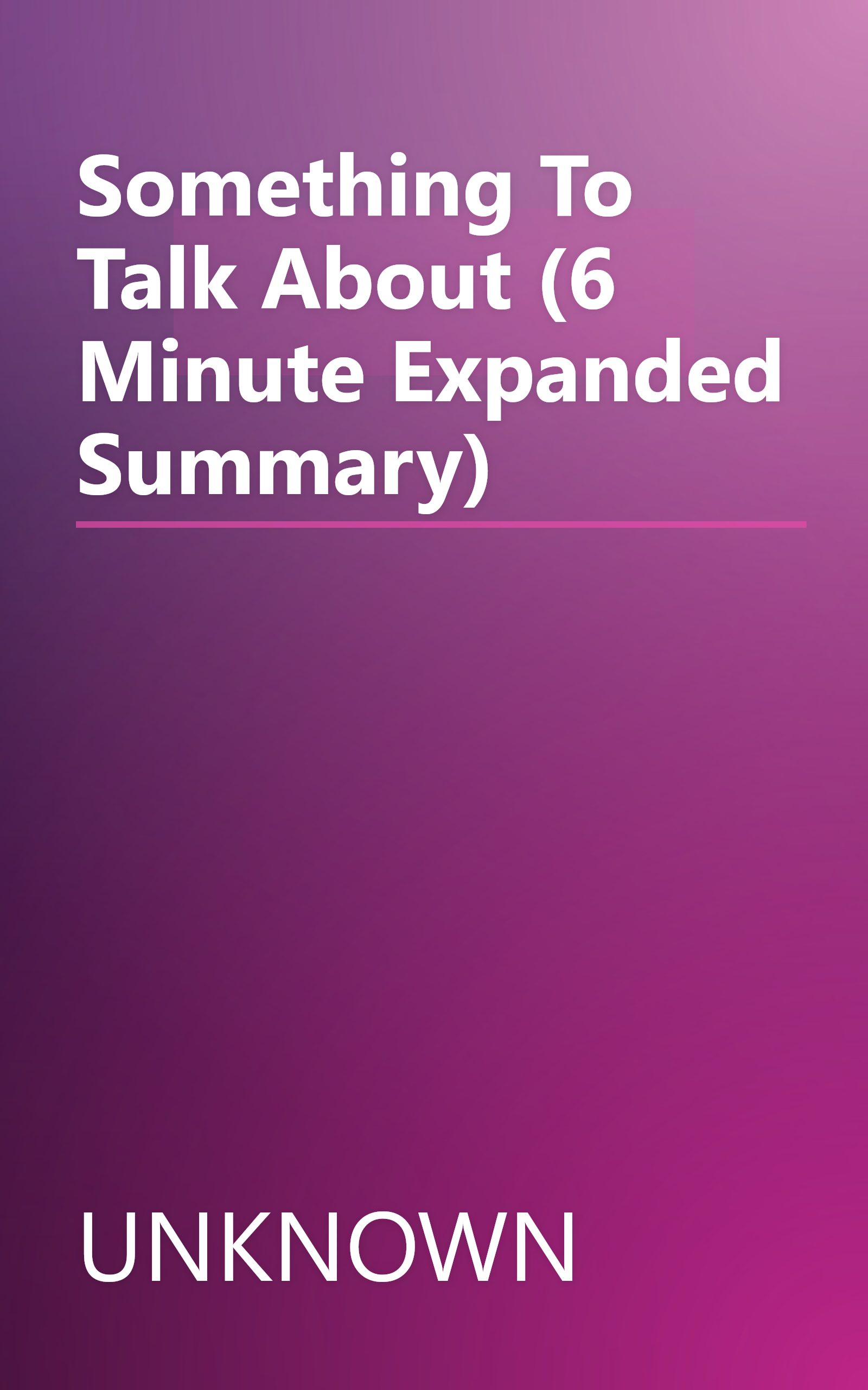 Something To Talk About (6 Minute   Expanded Summary) book cover