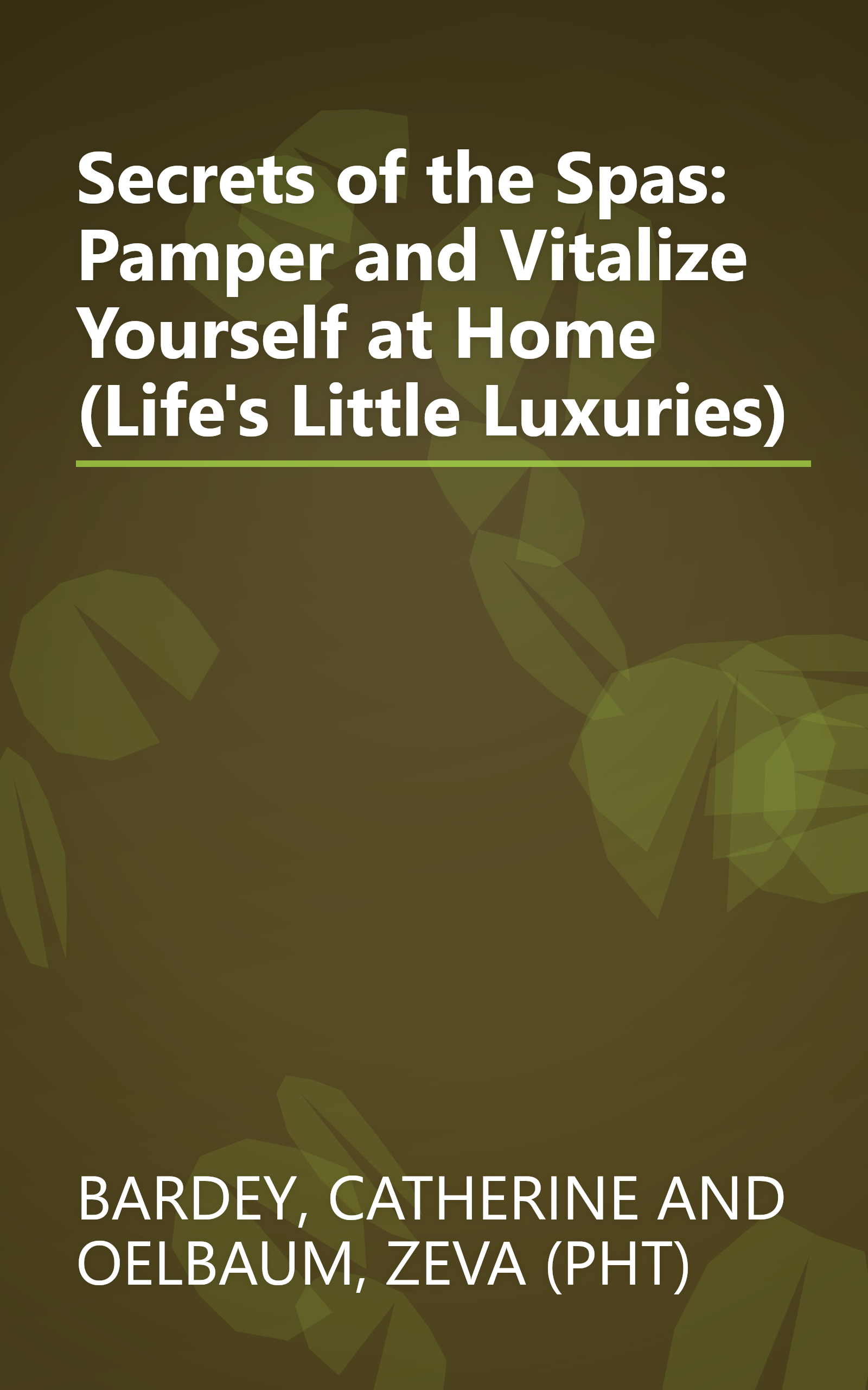 Secrets of the Spas: Pamper and Vitalize Yourself at Home (Life's Little Luxuries) book cover