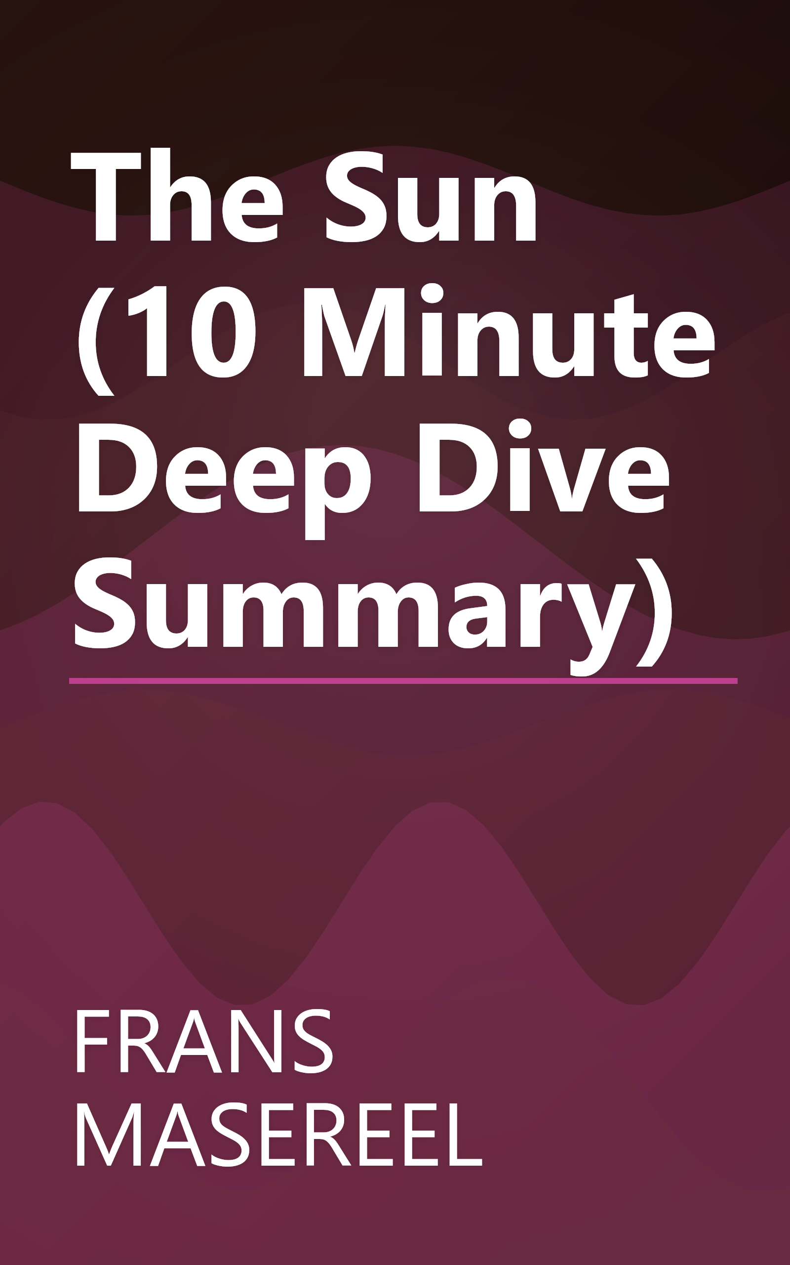 The Sun (10 Minute   Deep Dive Summary) book cover