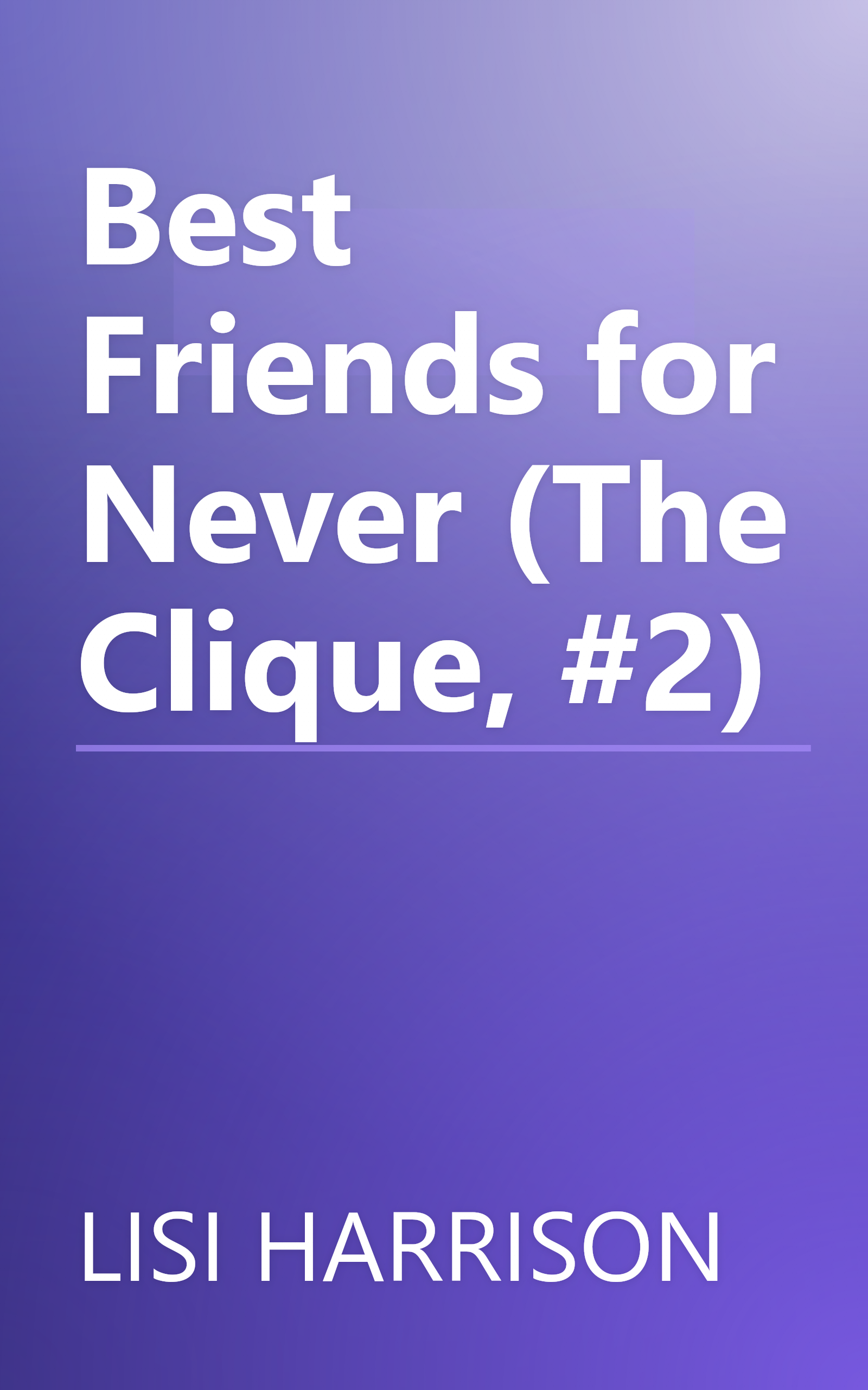 Best Friends for Never (The Clique, #2) book cover