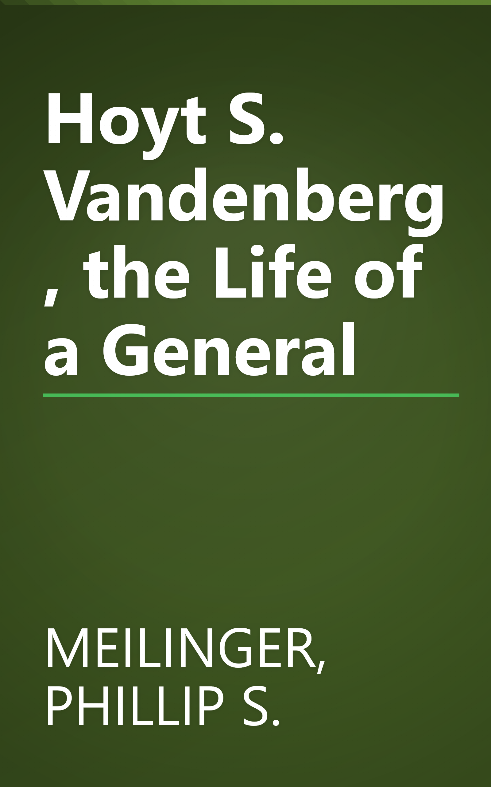 Hoyt S. Vandenberg, the Life of a General book cover