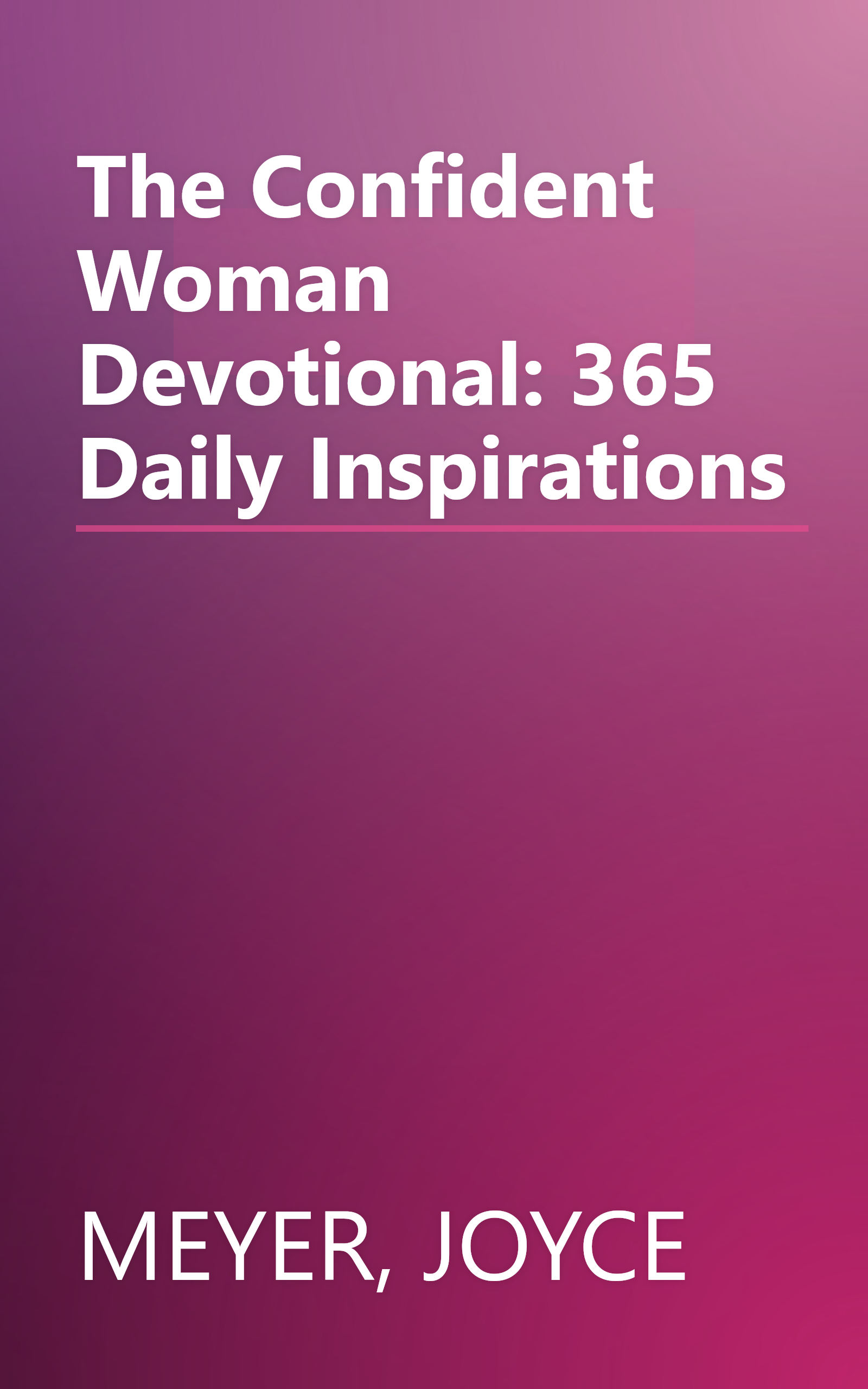 The Confident Woman Devotional: 365 Daily Inspirations book cover