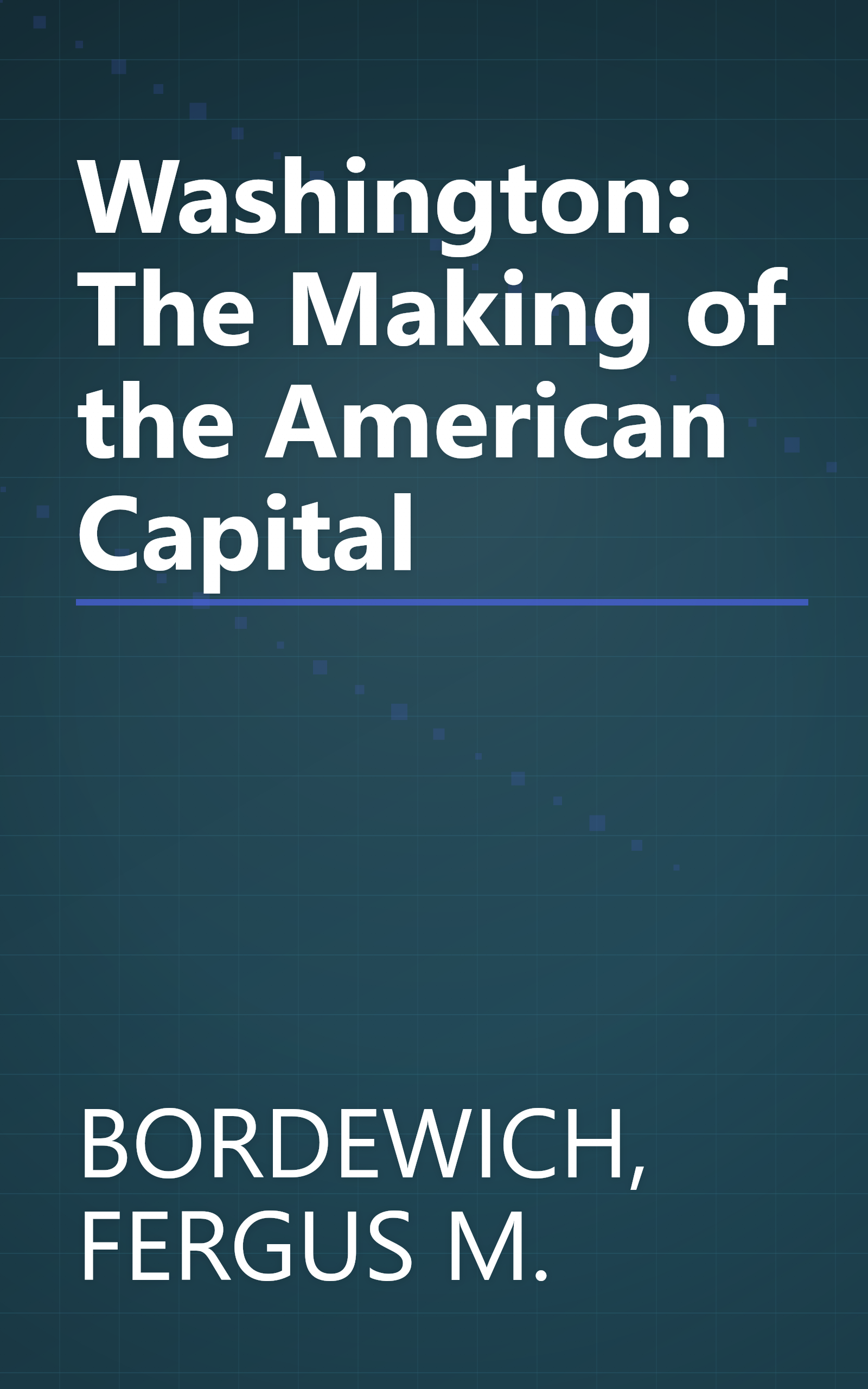 Washington: The Making of the American Capital book cover