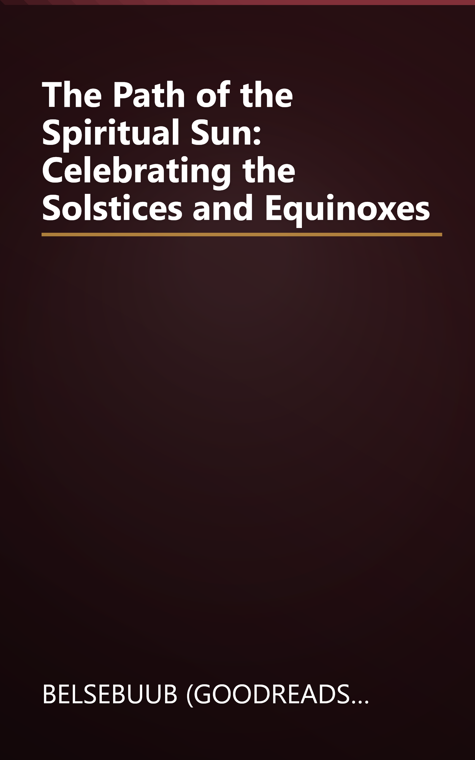 The Path of the Spiritual Sun: Celebrating the Solstices and Equinoxes book cover