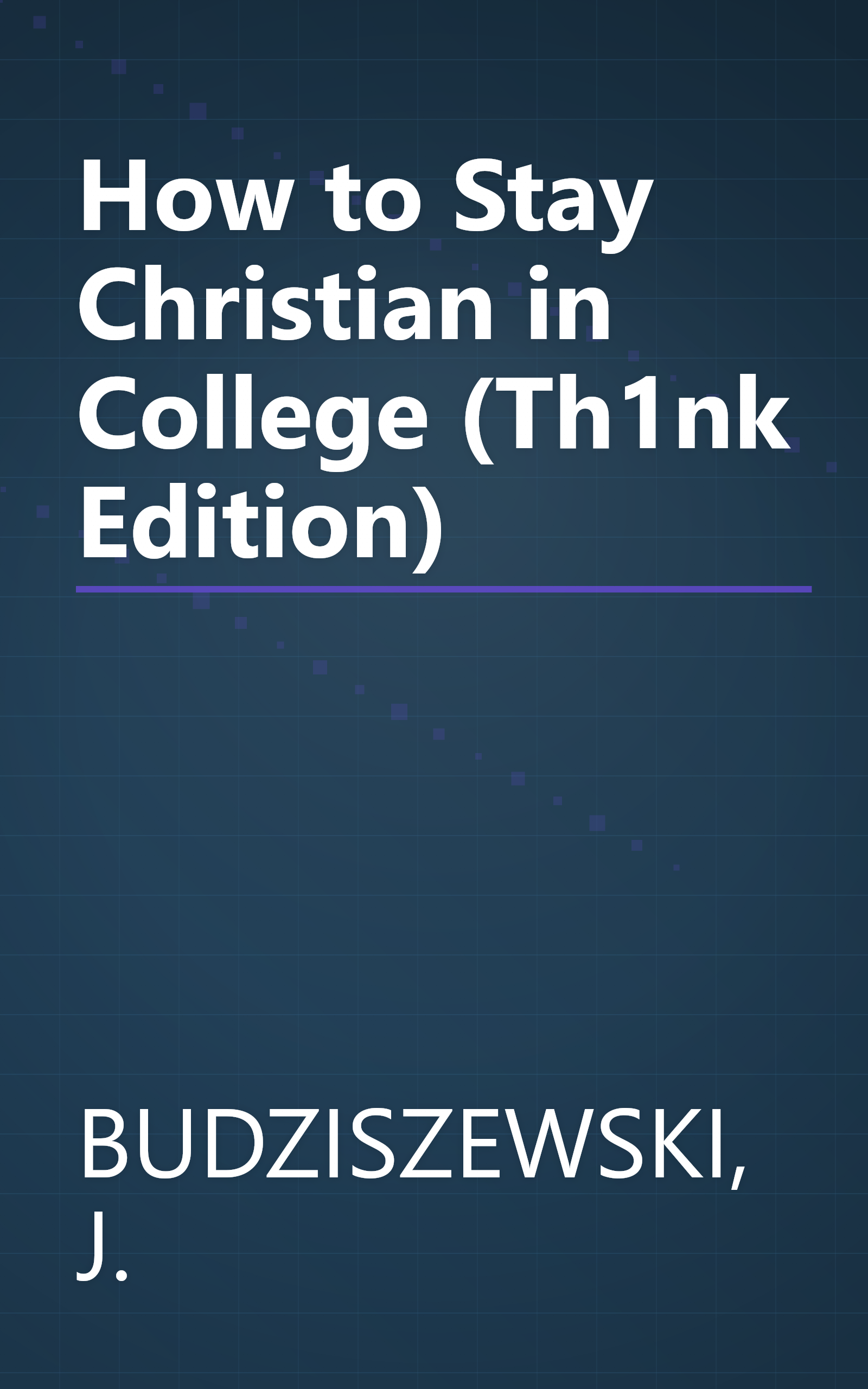 How to Stay Christian in College (Th1nk Edition) book cover