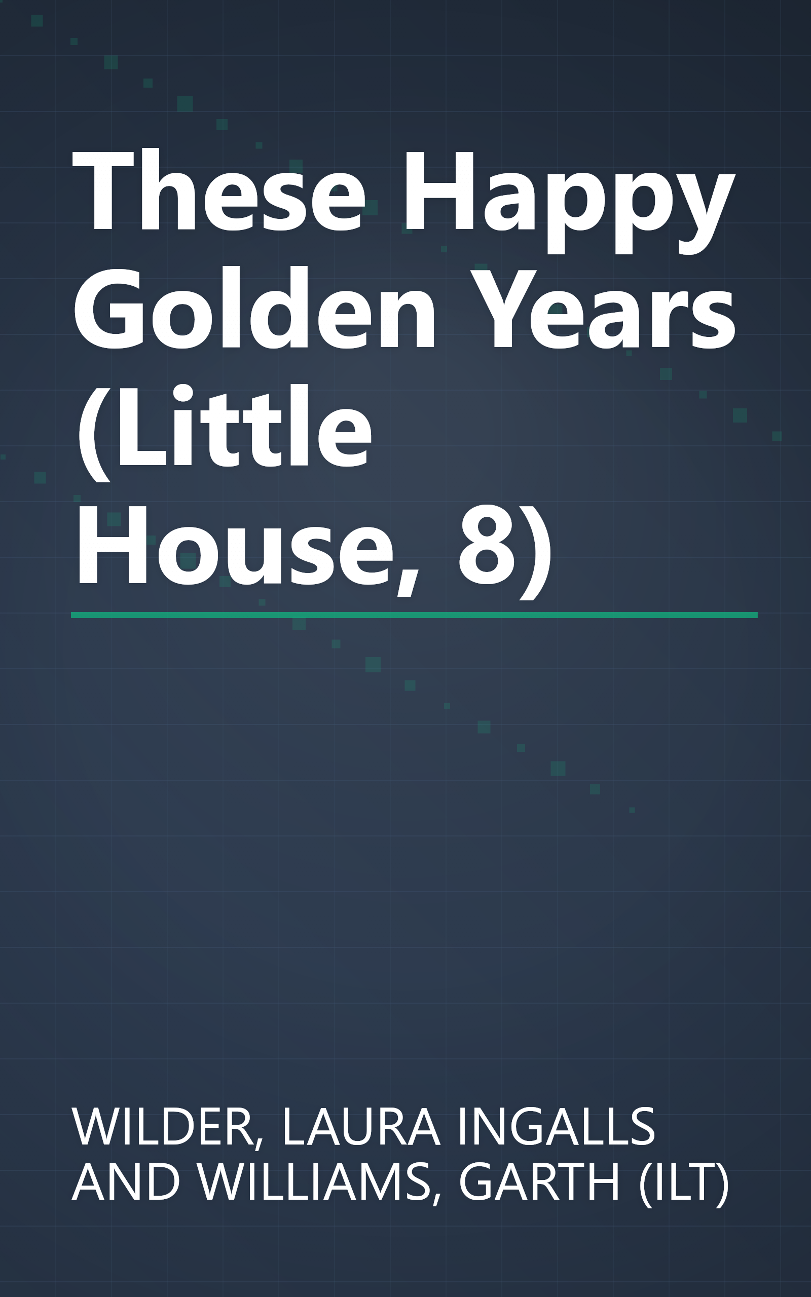 These Happy Golden Years (Little House, 8) book cover