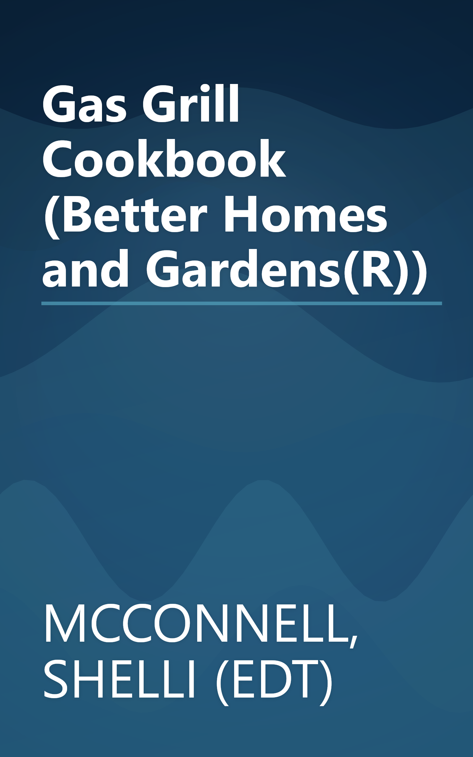 Gas Grill Cookbook (Better Homes and Gardens(R)) book cover