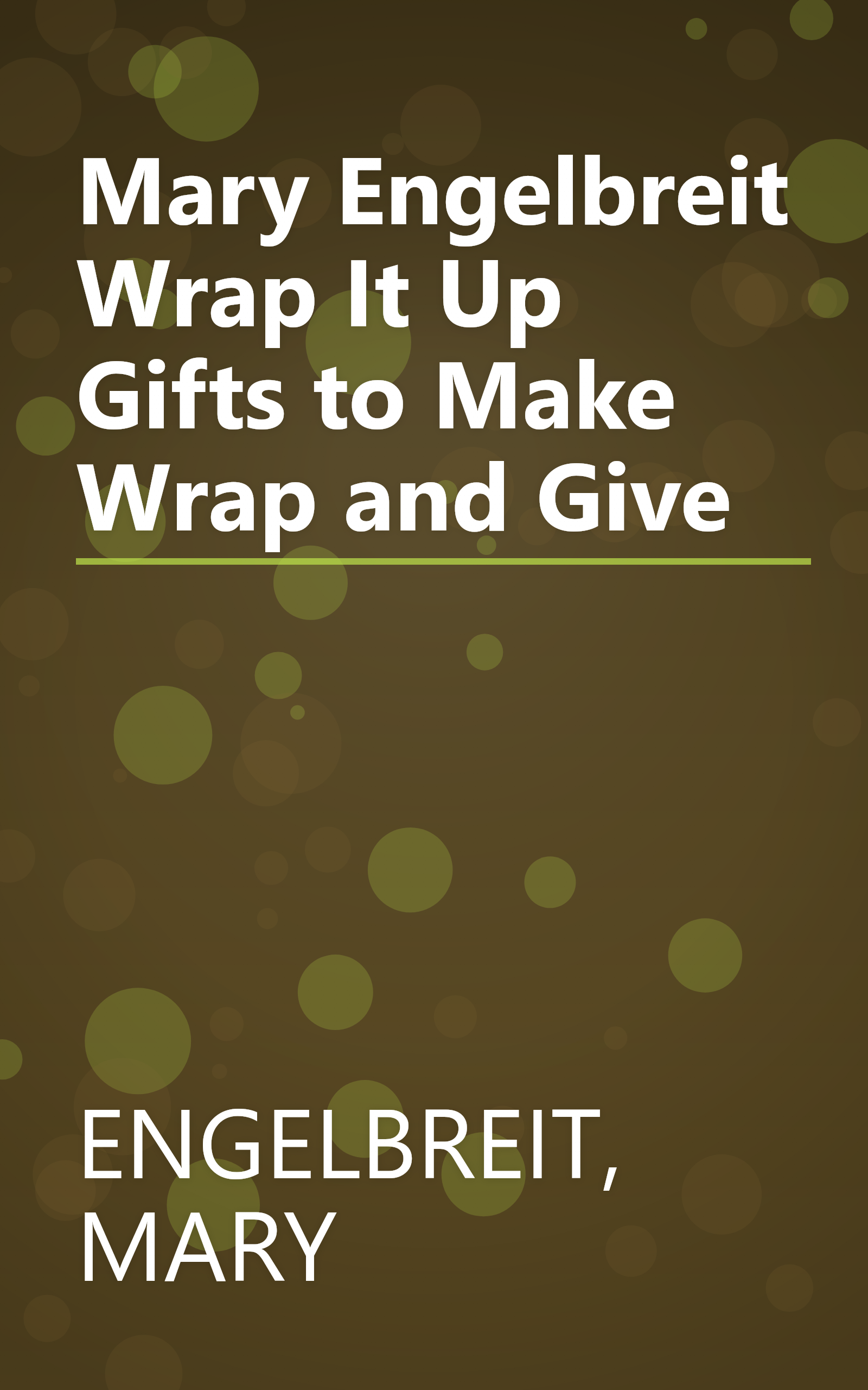 Mary Engelbreit Wrap It Up Gifts to Make Wrap and Give book cover