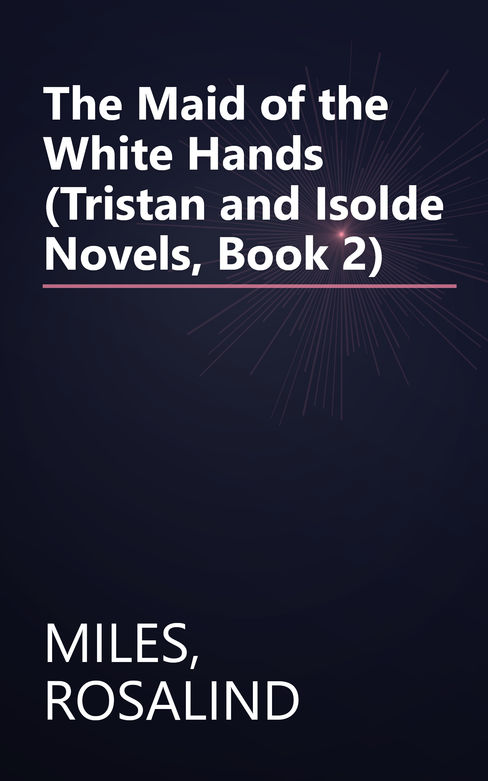 The Maid of the White Hands (Tristan and Isolde Novels, Book 2) book cover