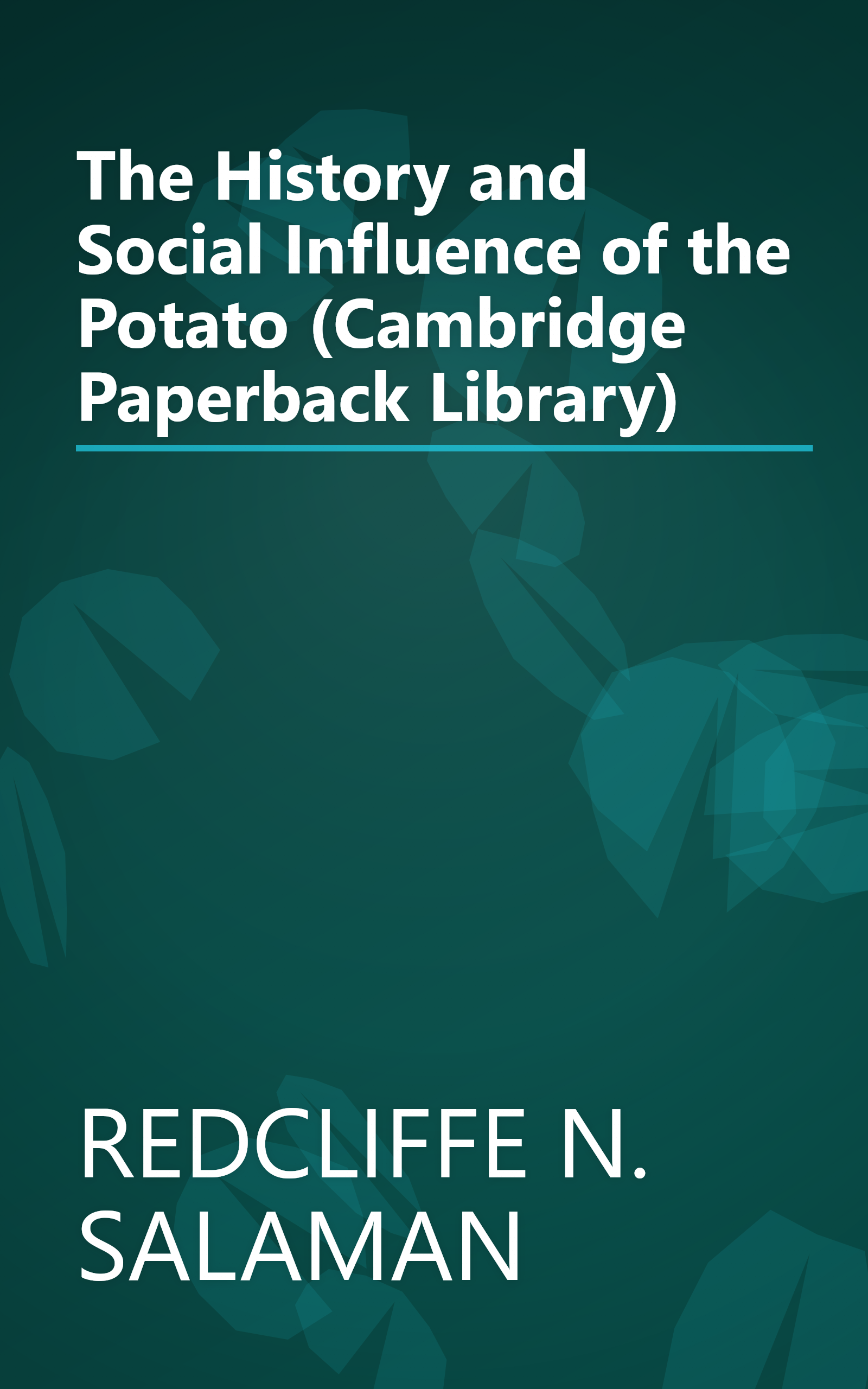 The History and Social Influence of the Potato (Cambridge Paperback Library) book cover