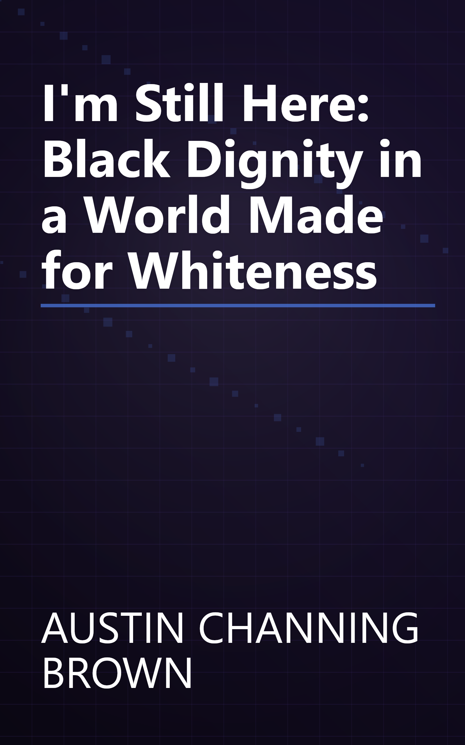 I'm Still Here: Black Dignity in a World Made for Whiteness book cover