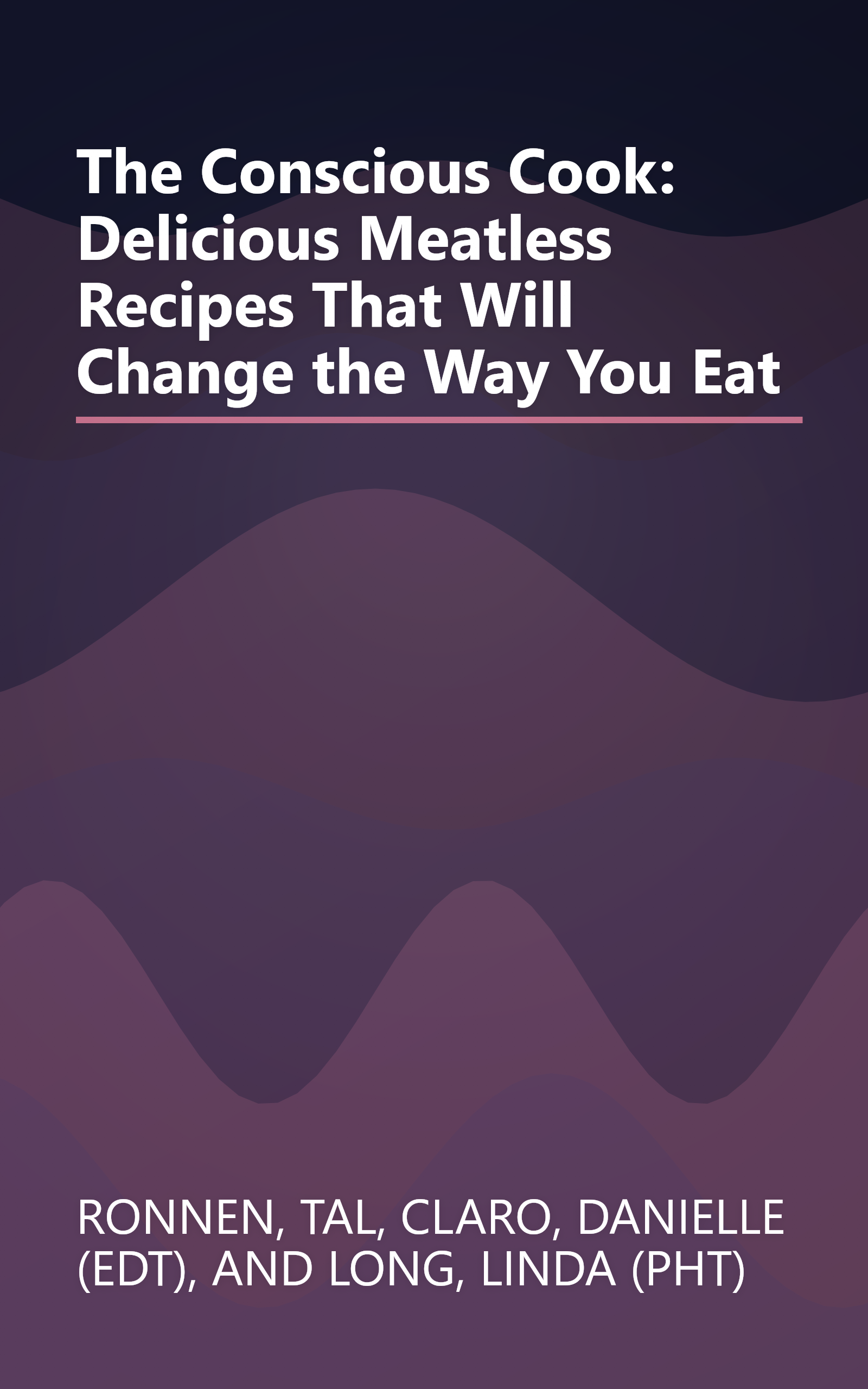 The Conscious Cook: Delicious Meatless Recipes That Will Change the Way You Eat book cover