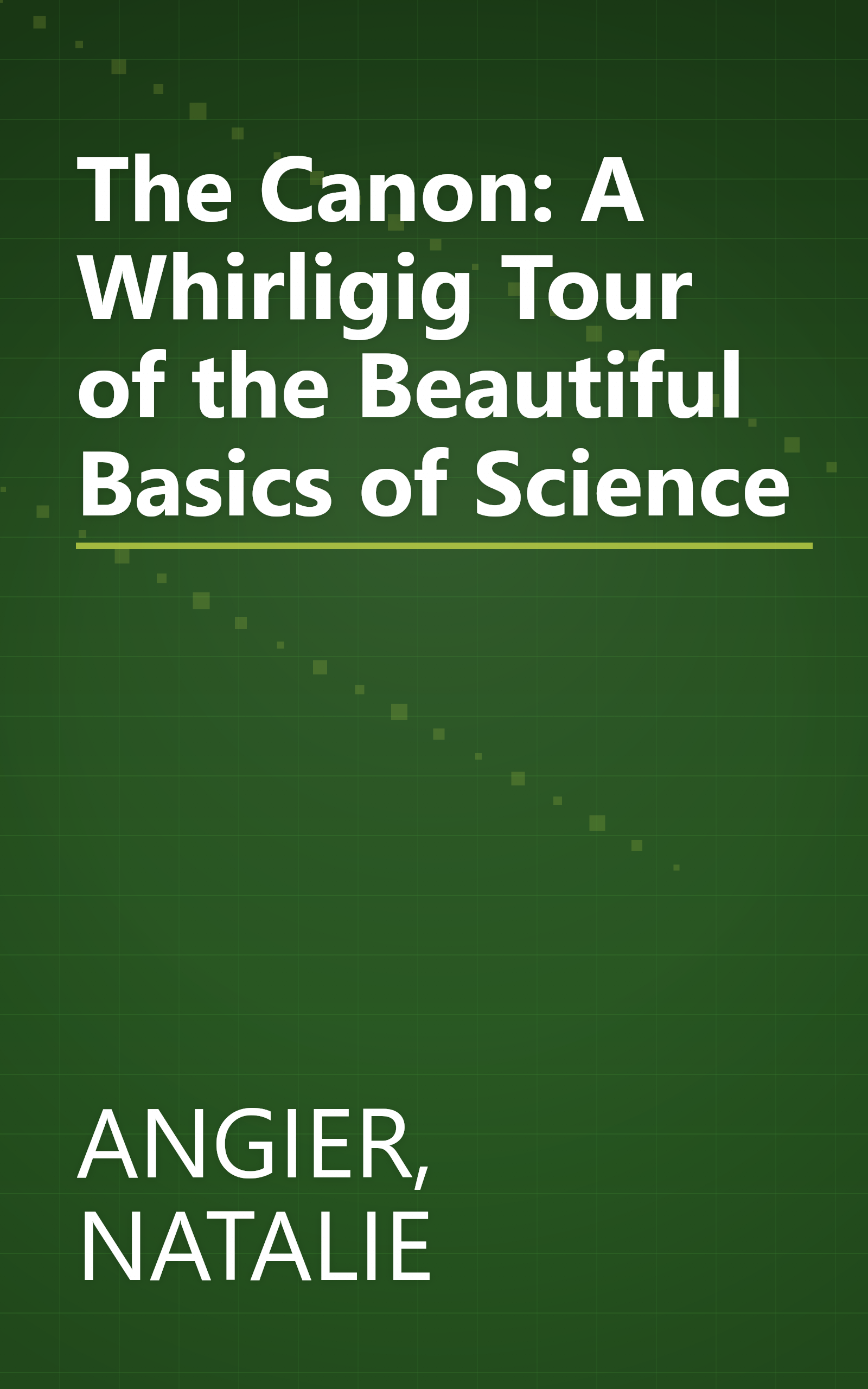 The Canon: A Whirligig Tour of the Beautiful Basics of Science book cover