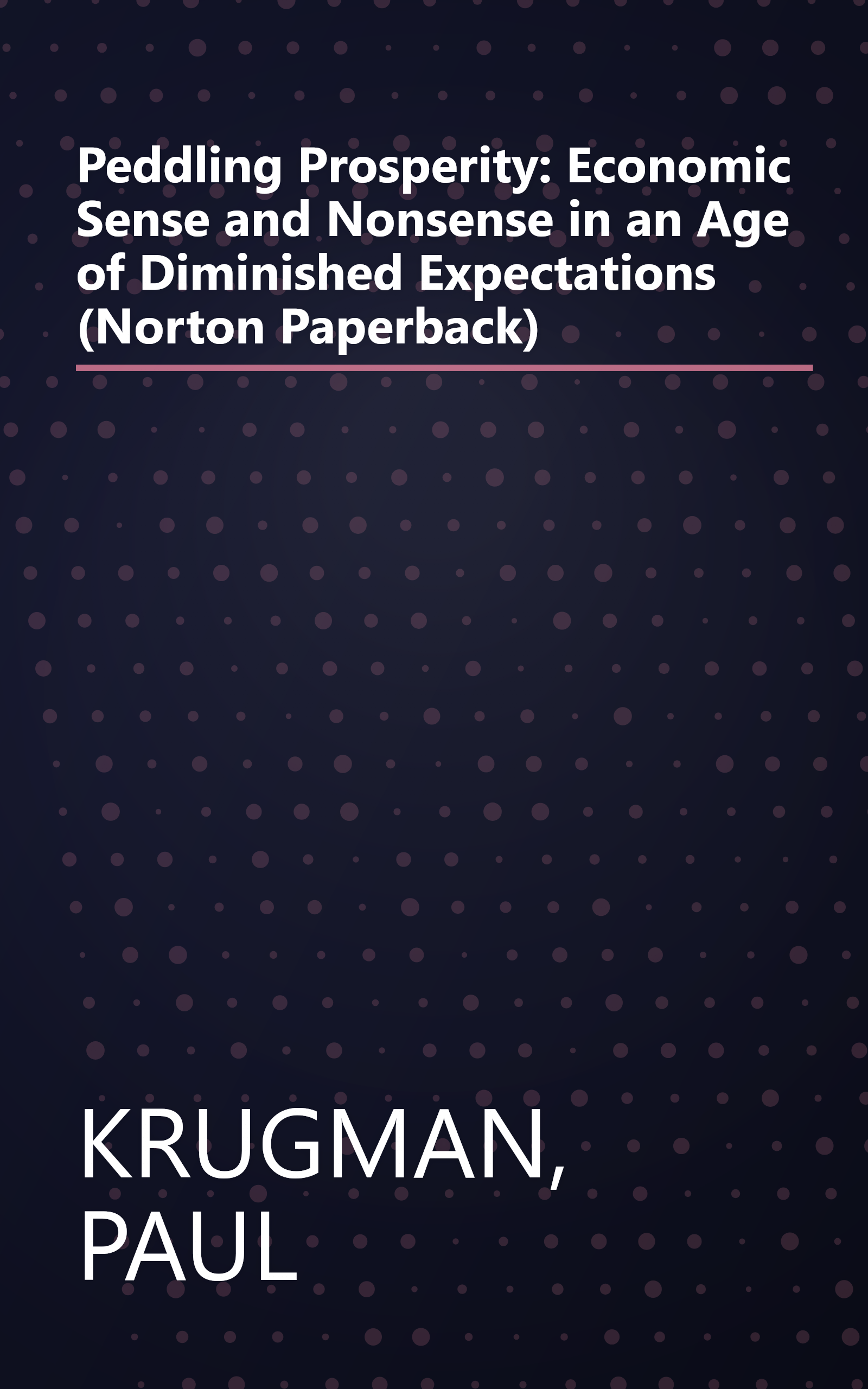 Peddling Prosperity: Economic Sense and Nonsense in an Age of Diminished Expectations (Norton Paperback) book cover