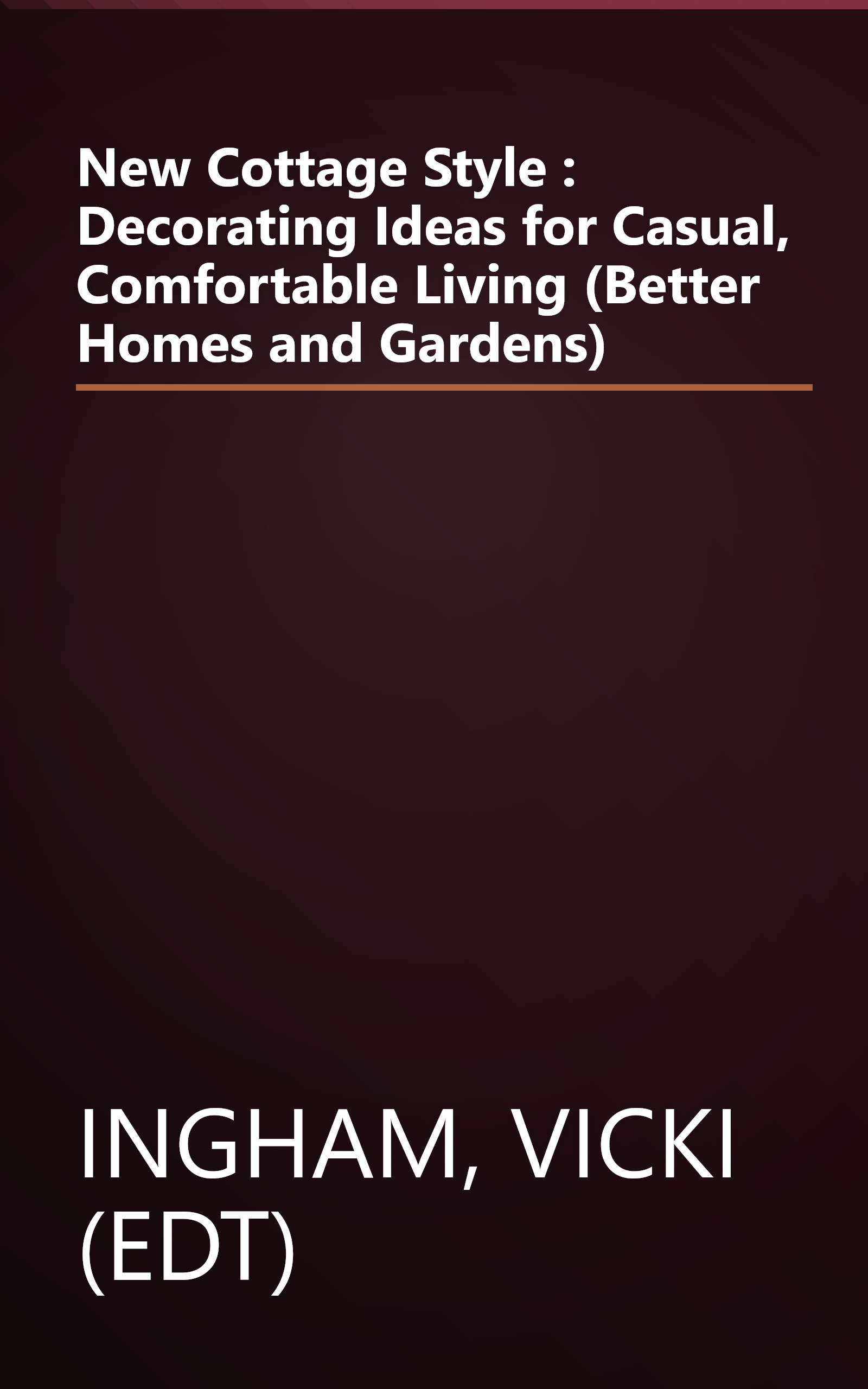 New Cottage Style : Decorating Ideas for Casual, Comfortable Living (Better Homes and Gardens) book cover