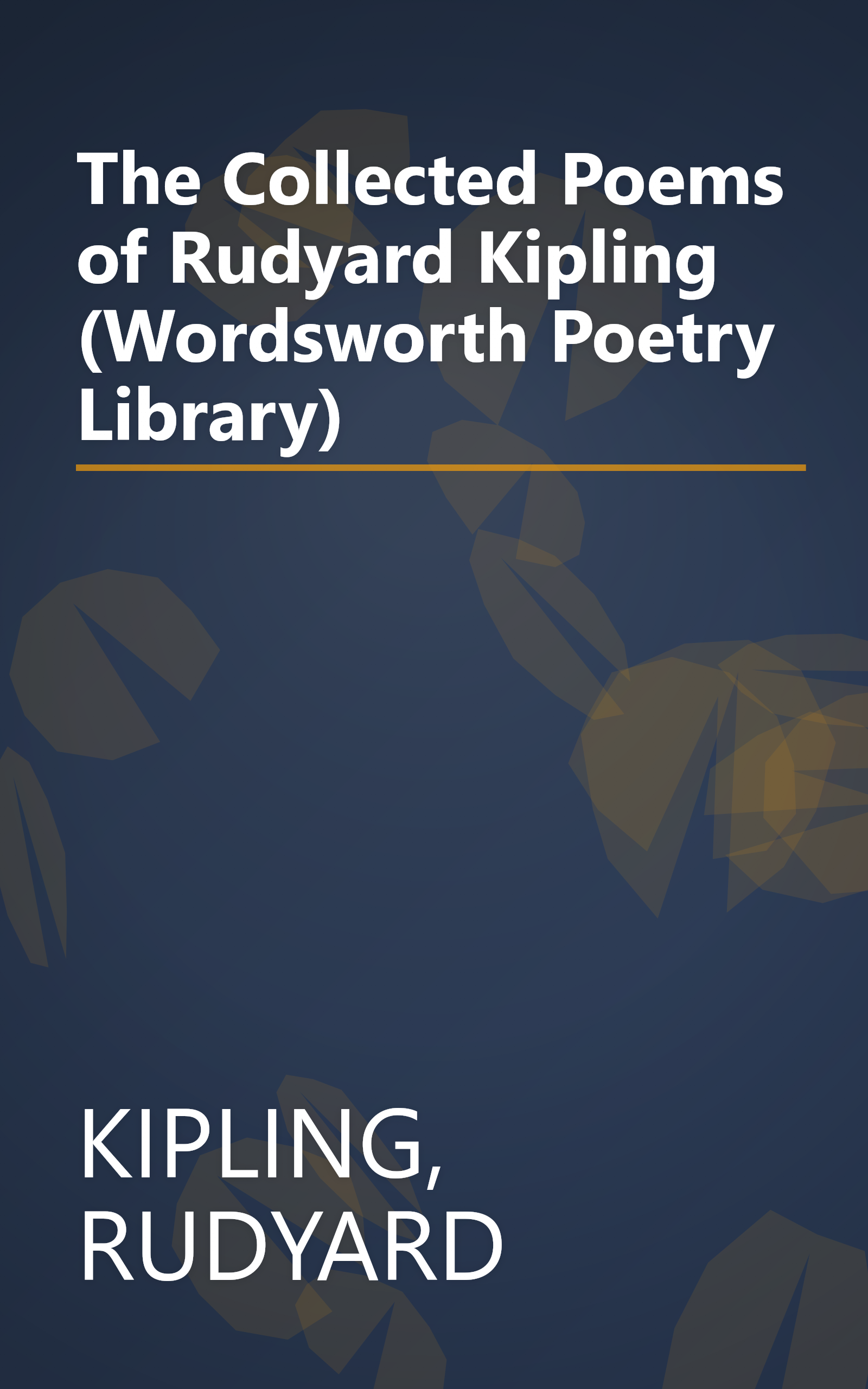 The Collected Poems of Rudyard Kipling (Wordsworth Poetry Library) book cover