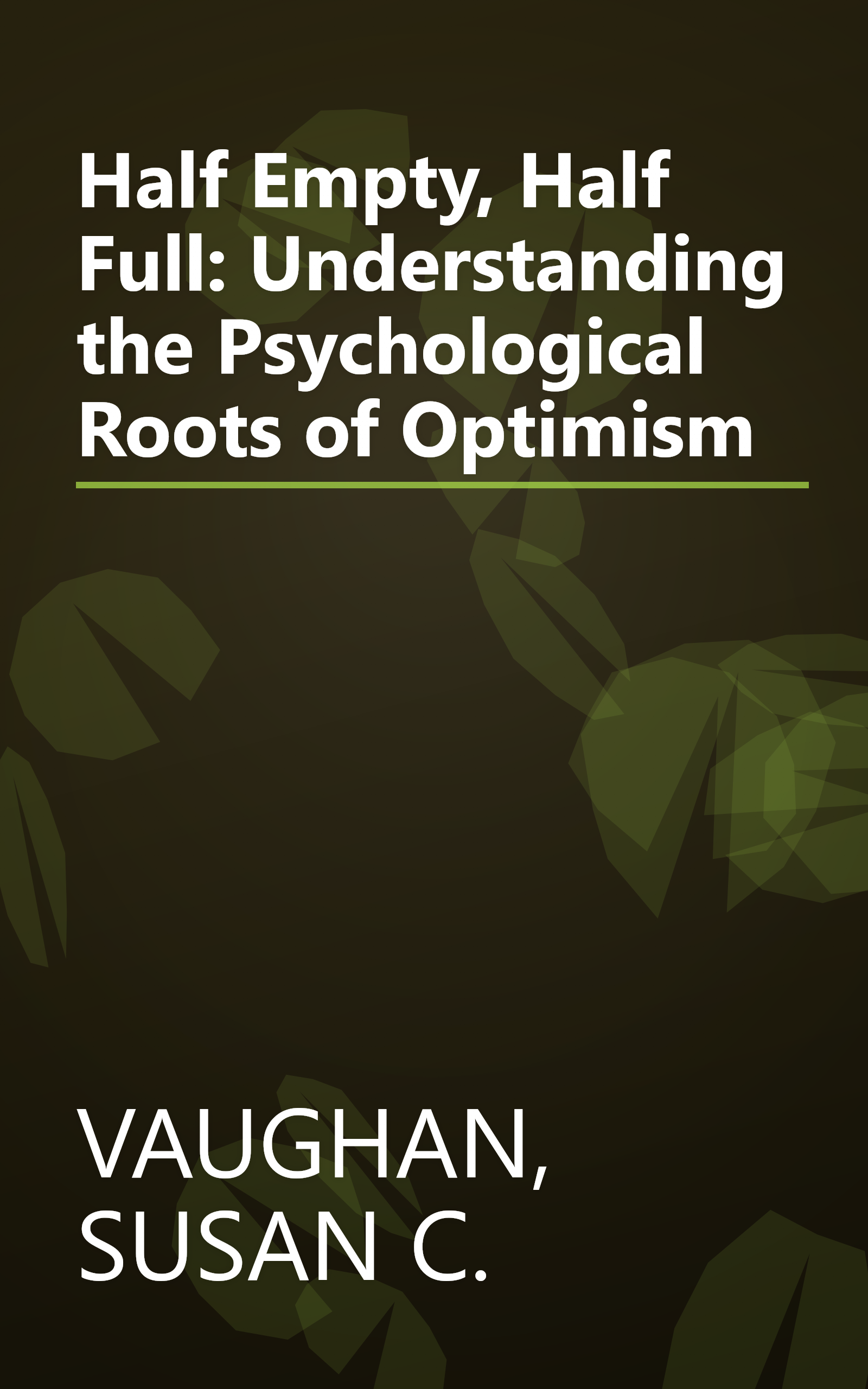 Half Empty, Half Full: Understanding the Psychological Roots of Optimism book cover