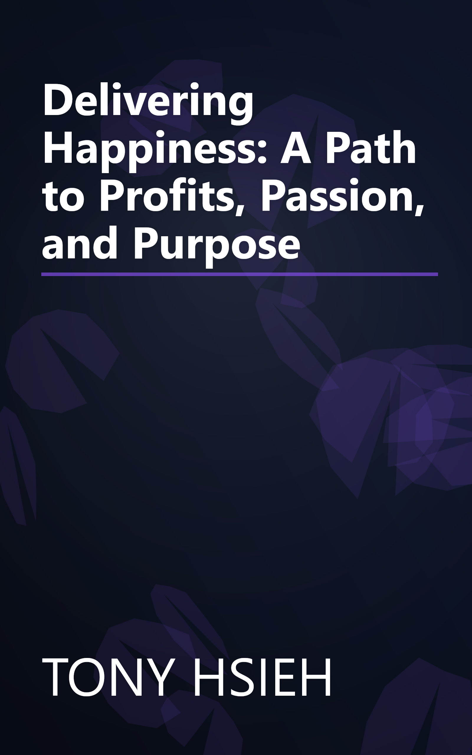 Delivering Happiness: A Path to Profits, Passion, and Purpose book cover