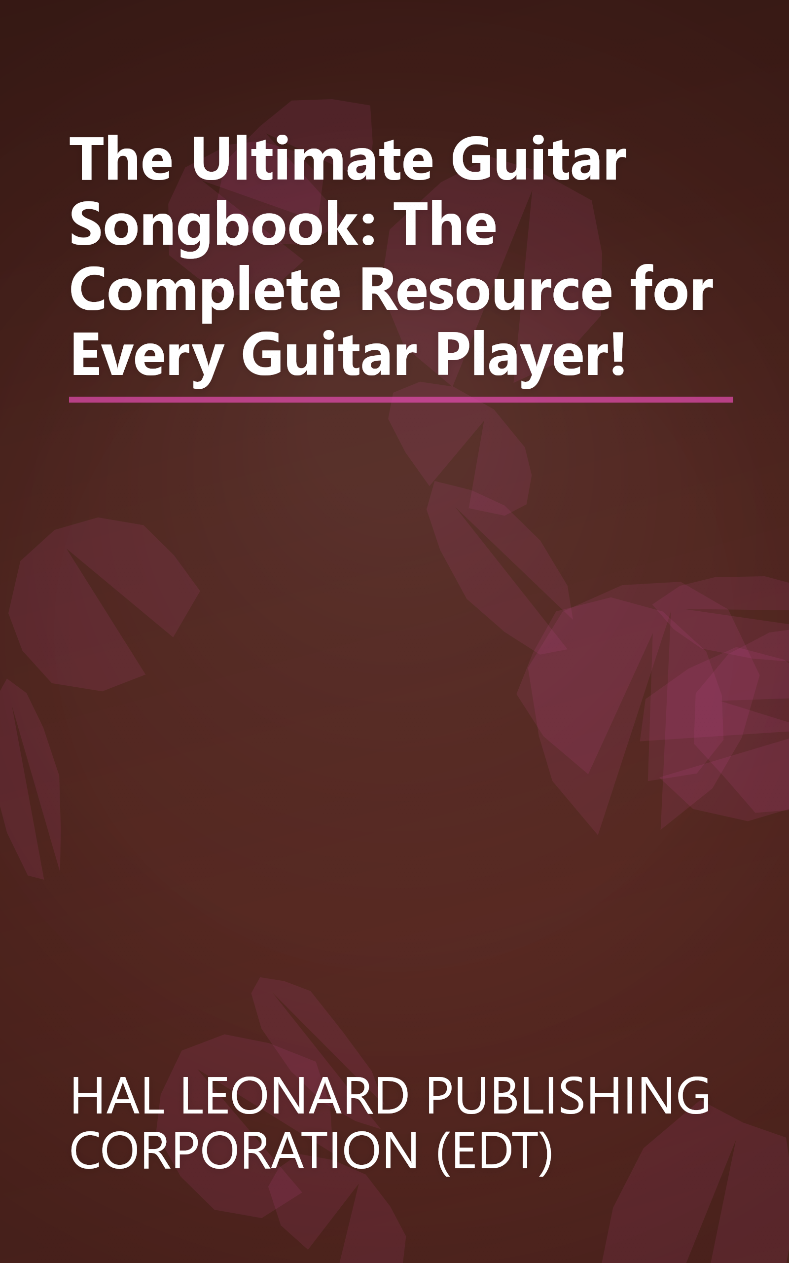 The Ultimate Guitar Songbook: The Complete Resource for Every Guitar Player! book cover