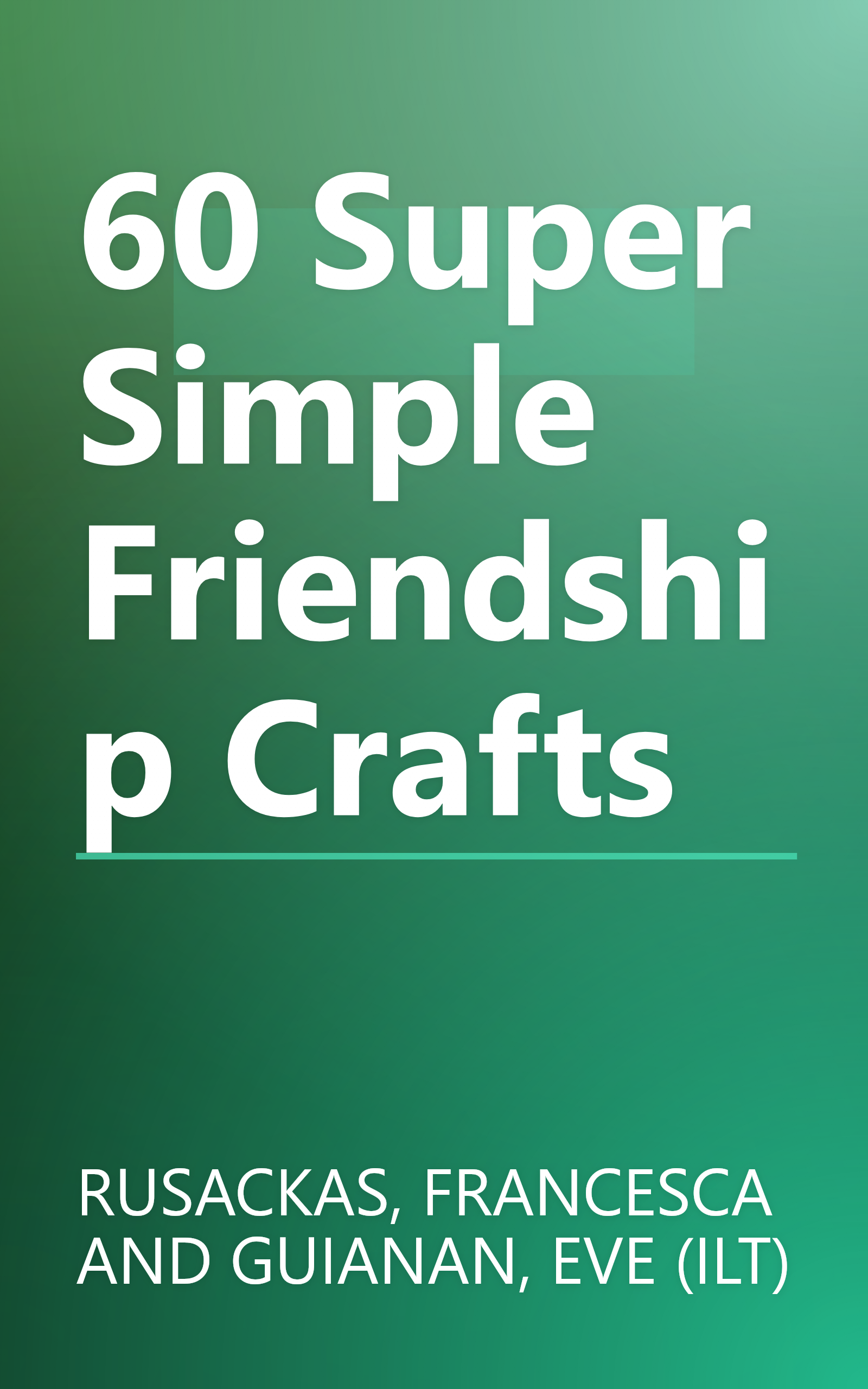 60 Super Simple Friendship Crafts book cover