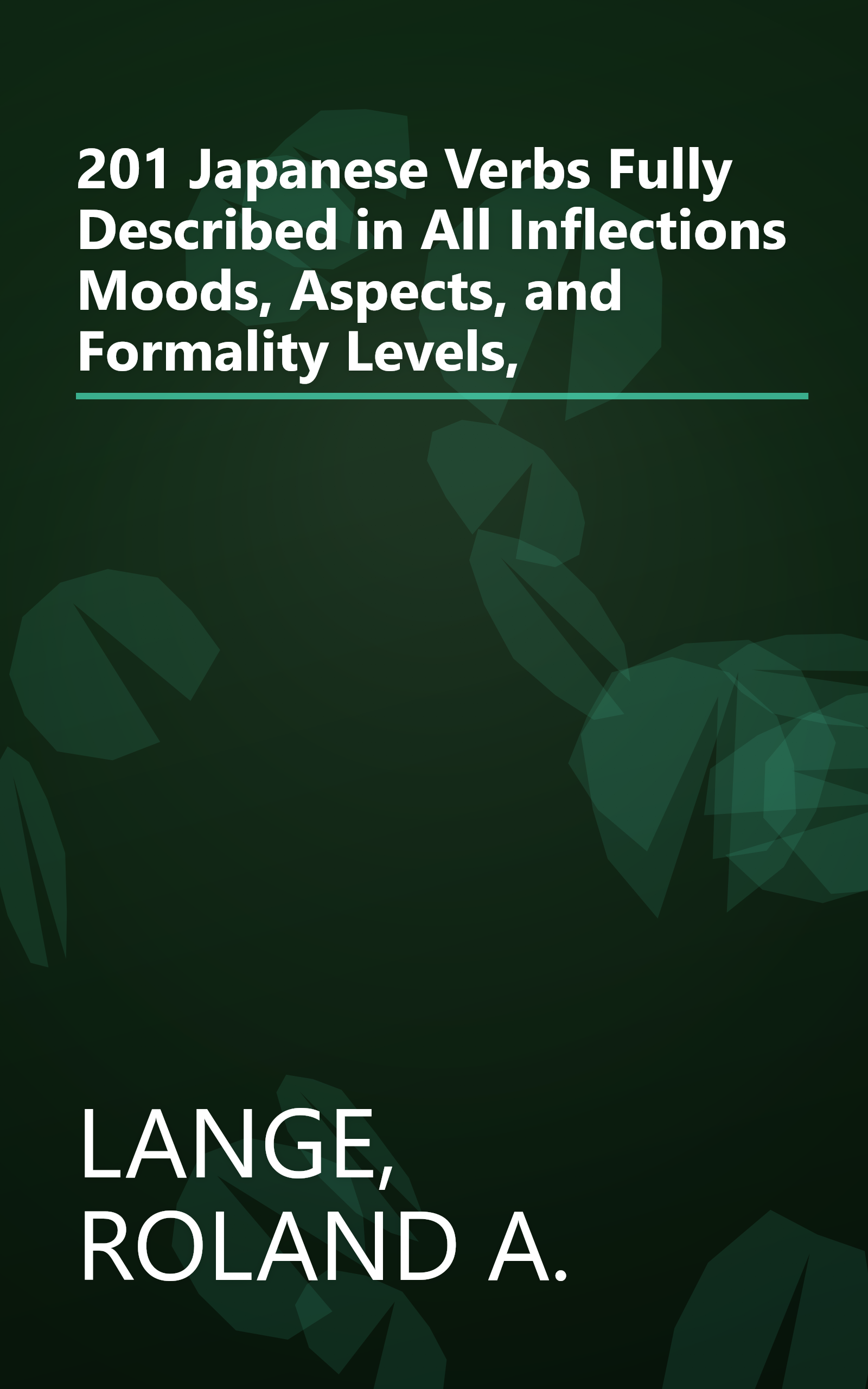 201 Japanese Verbs Fully Described in All Inflections Moods, Aspects, and Formality Levels, book cover