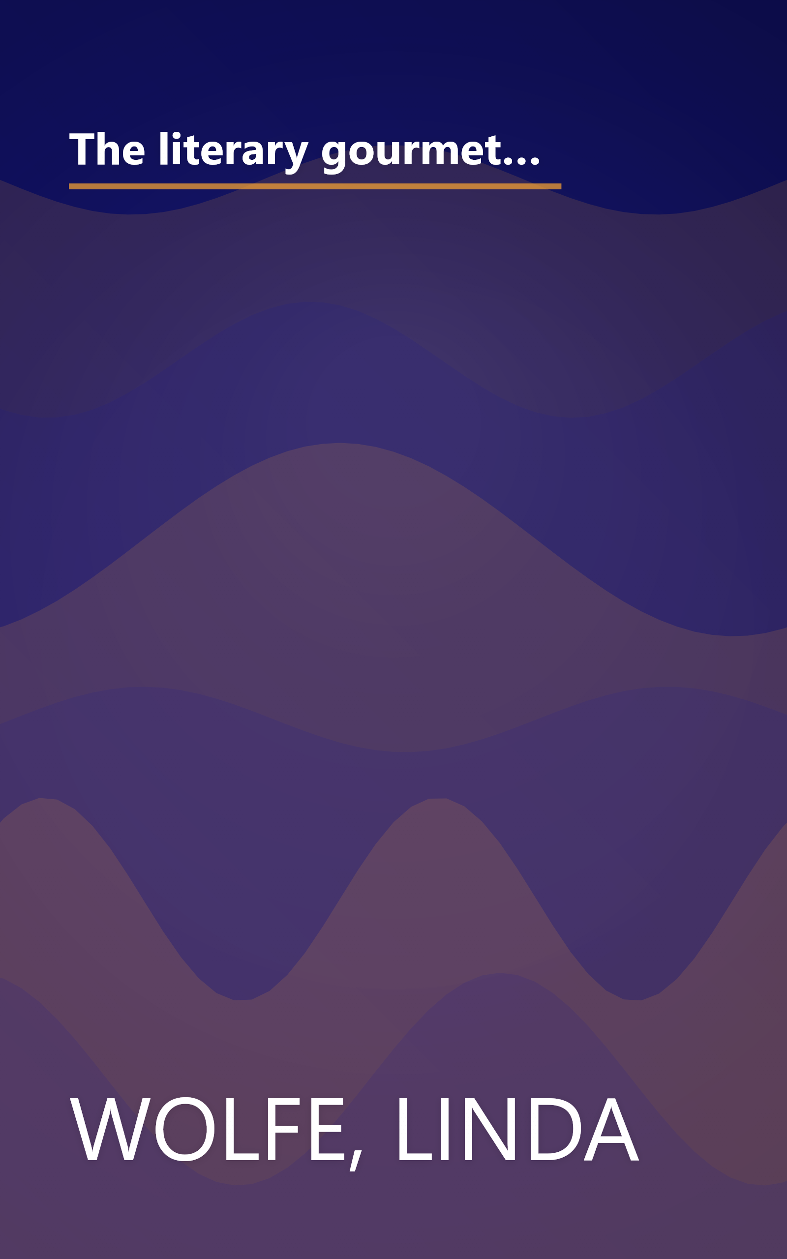 The literary gourmet;: The pleasure of reading about wonderful food in scenes from great literature, the delight of savoring it in the recipes of ... little known facts about the art of cooking book cover