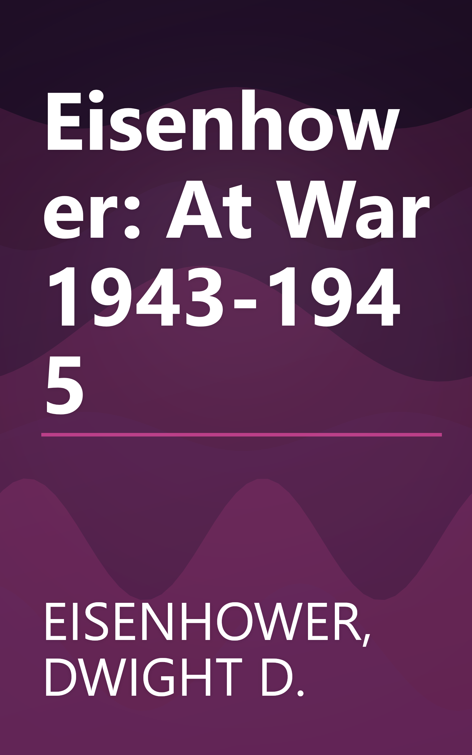 Eisenhower: At War 1943-1945 book cover
