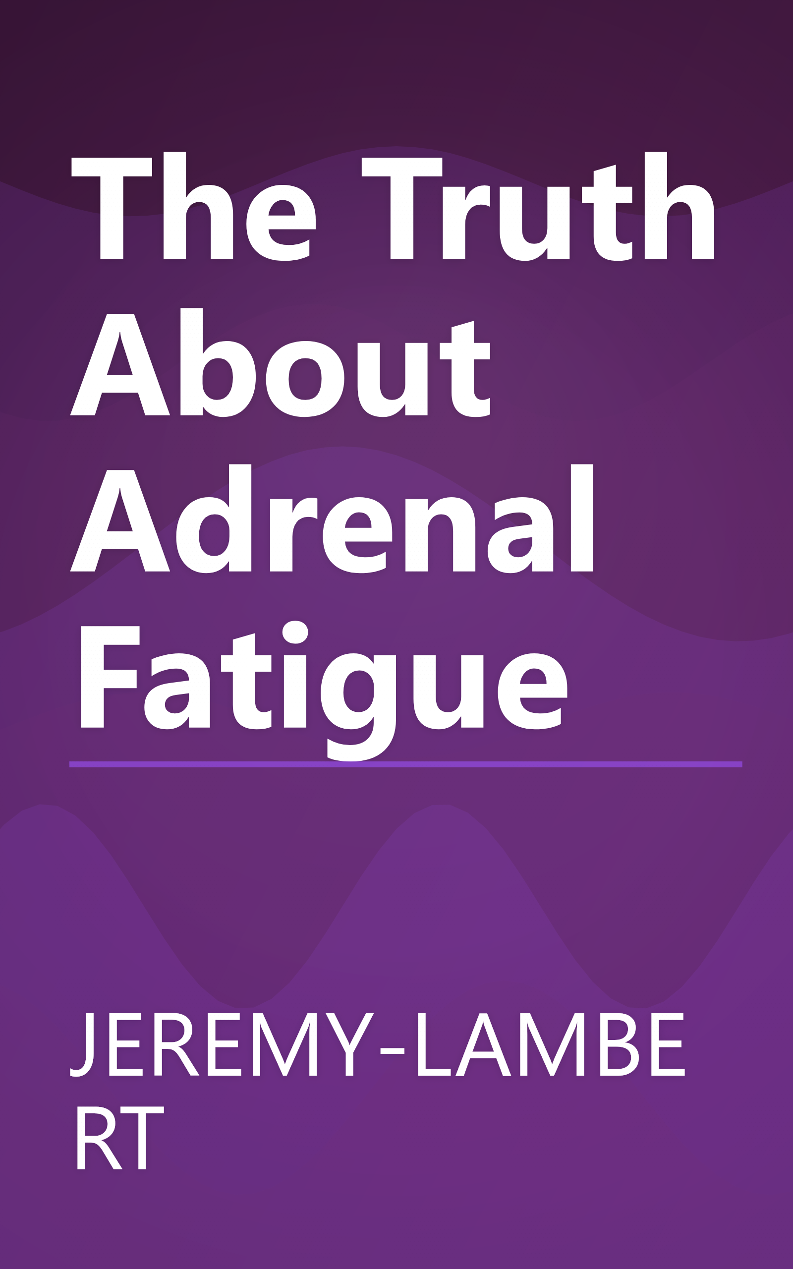 The Truth About Adrenal Fatigue book cover