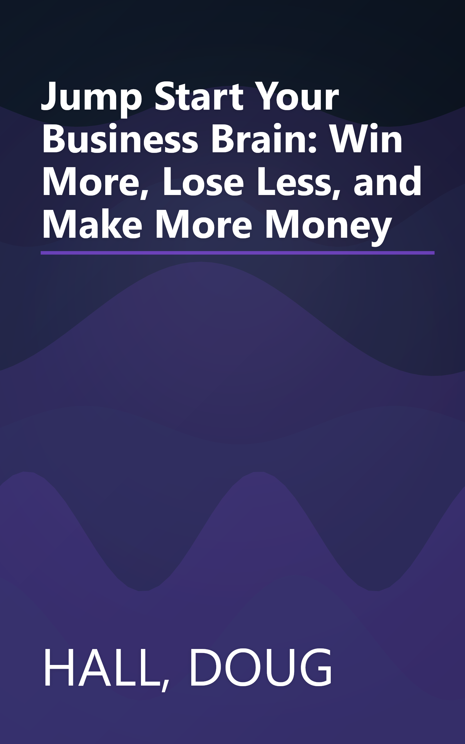 Jump Start Your Business Brain: Win More, Lose Less, and Make More Money book cover