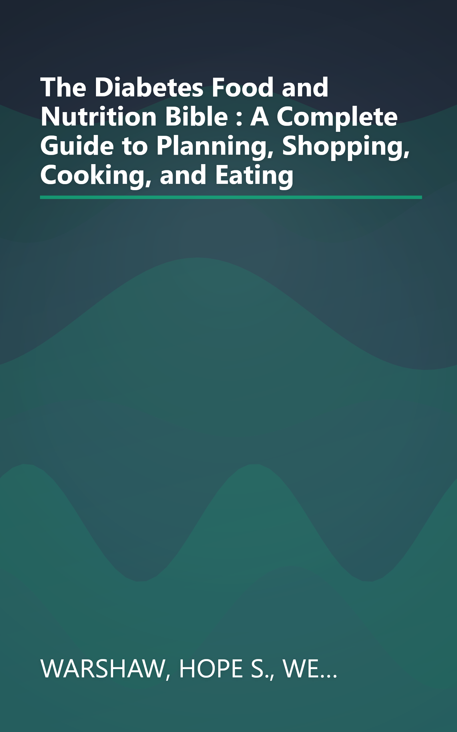 The Diabetes Food and Nutrition Bible : A Complete Guide to Planning, Shopping, Cooking, and Eating book cover