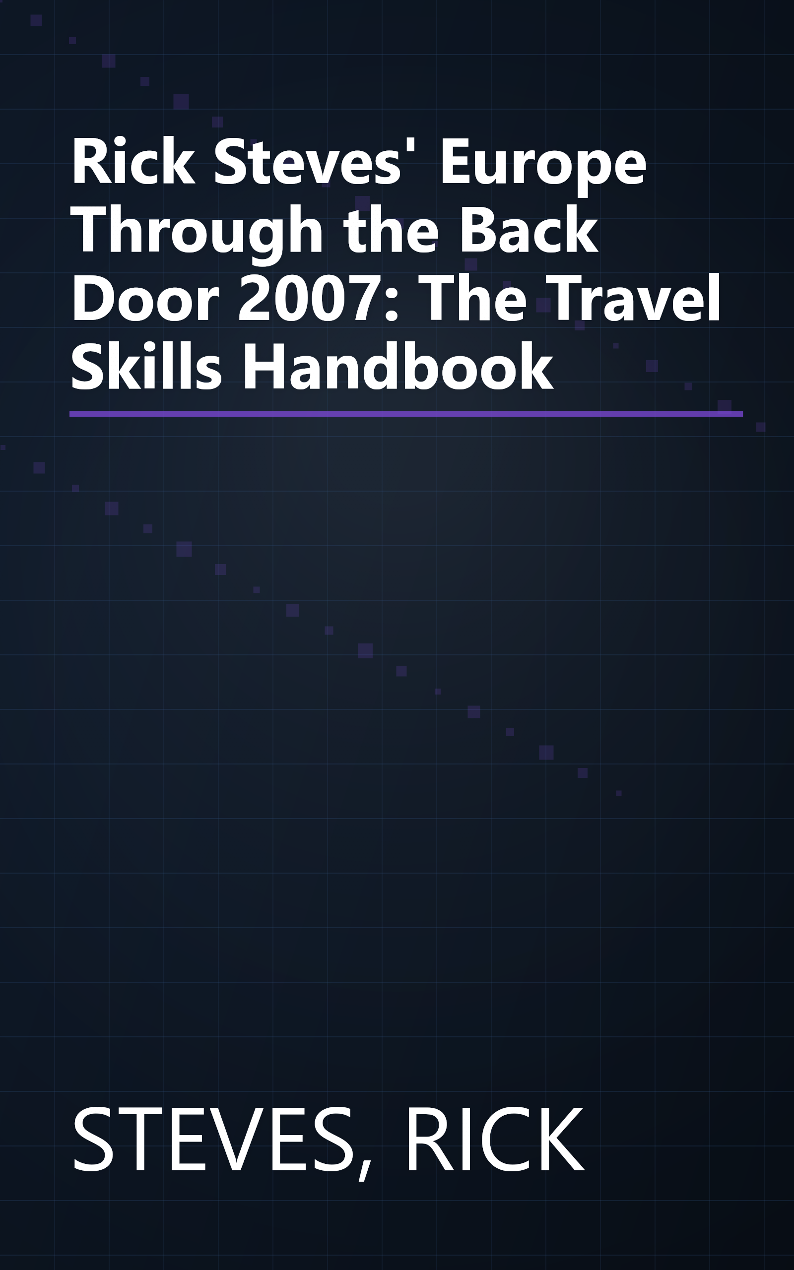 Rick Steves' Europe Through the Back Door 2007: The Travel Skills Handbook book cover