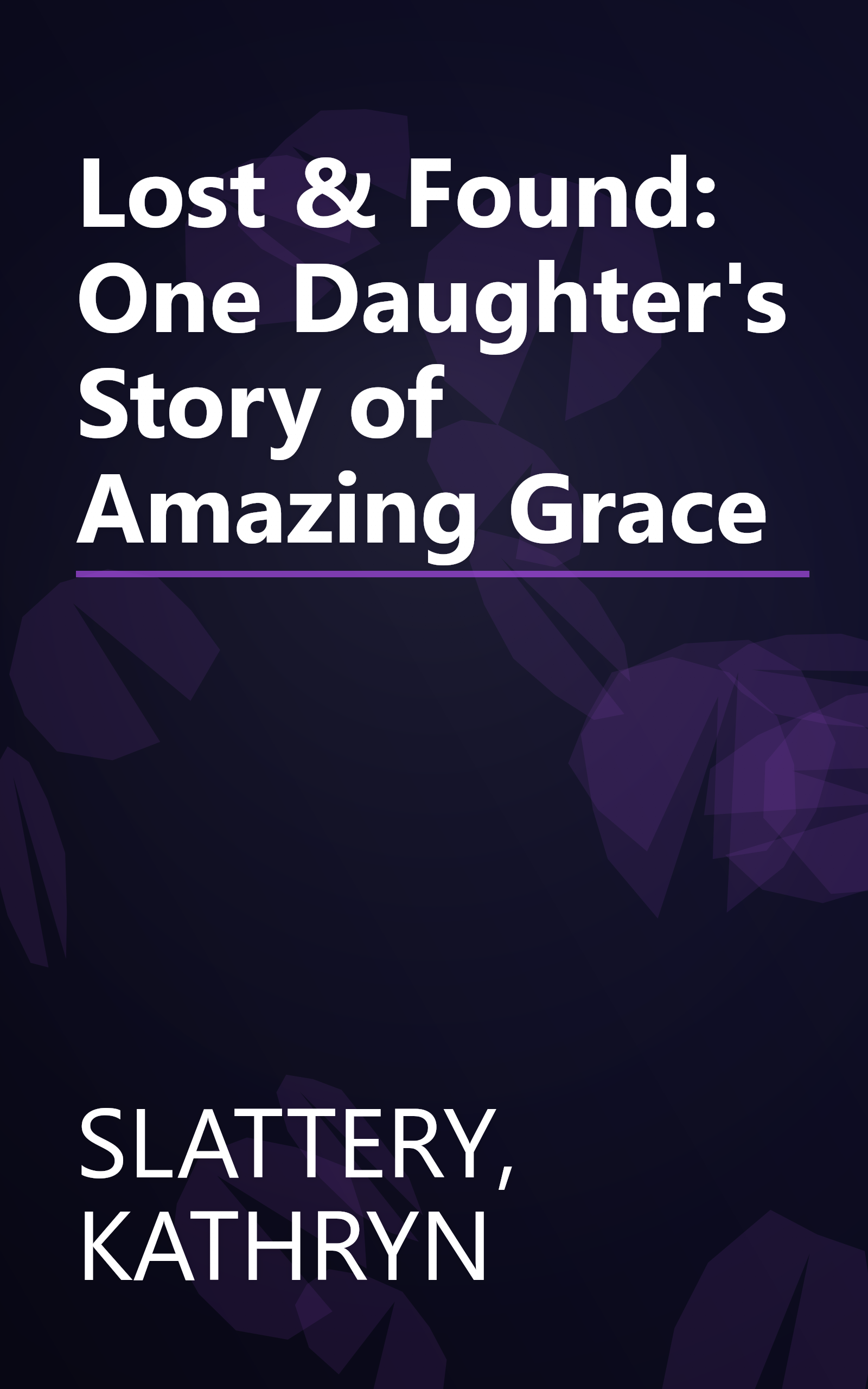 Lost & Found: One Daughter's Story of Amazing Grace book cover