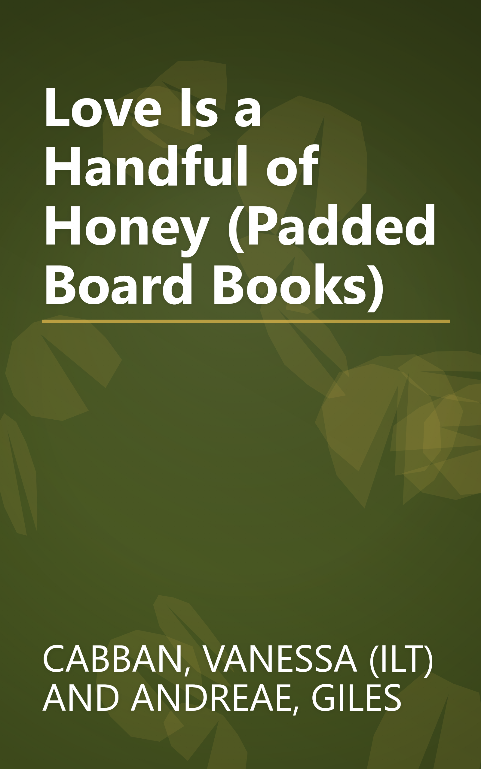 Love Is a Handful of Honey (Padded Board Books) book cover