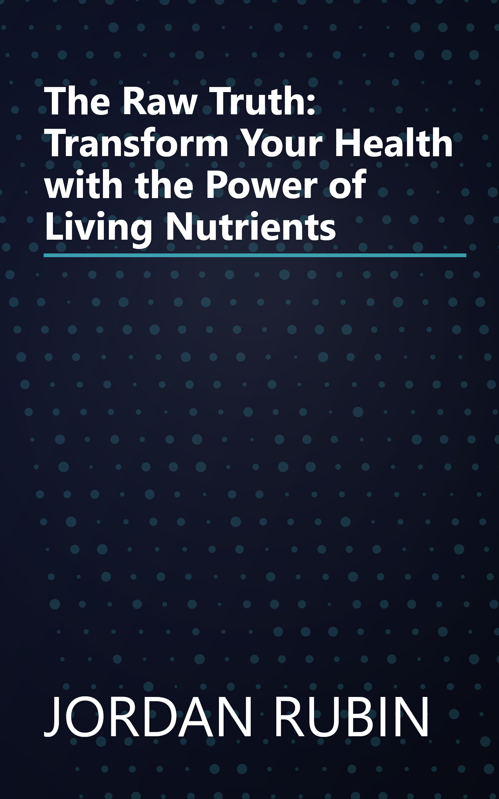 The Raw Truth: Transform Your Health with the Power of Living Nutrients book cover