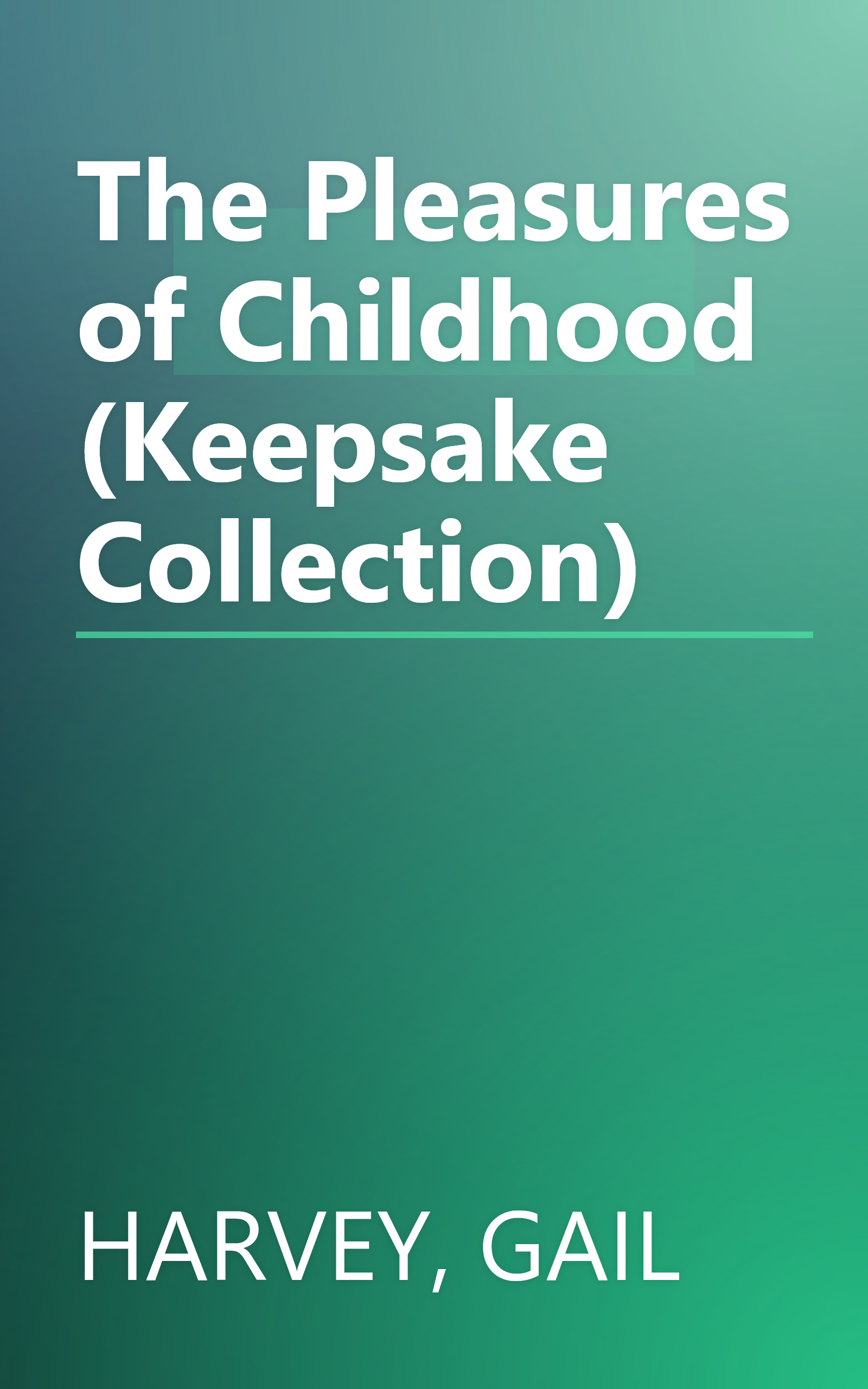 The Pleasures of Childhood (Keepsake Collection) book cover