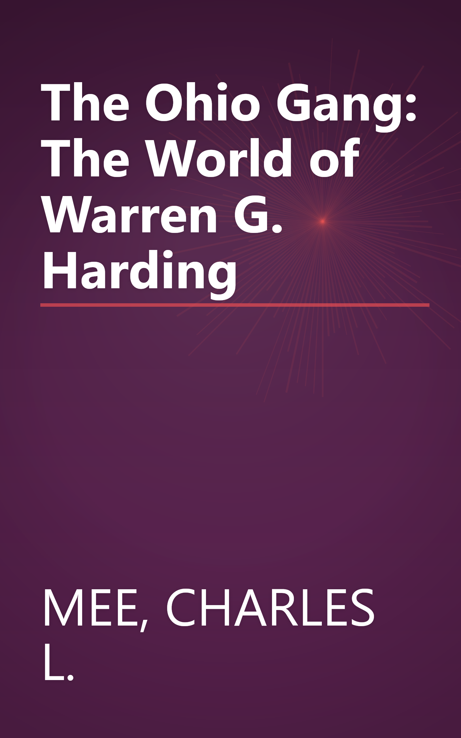The Ohio Gang: The World of Warren G. Harding book cover