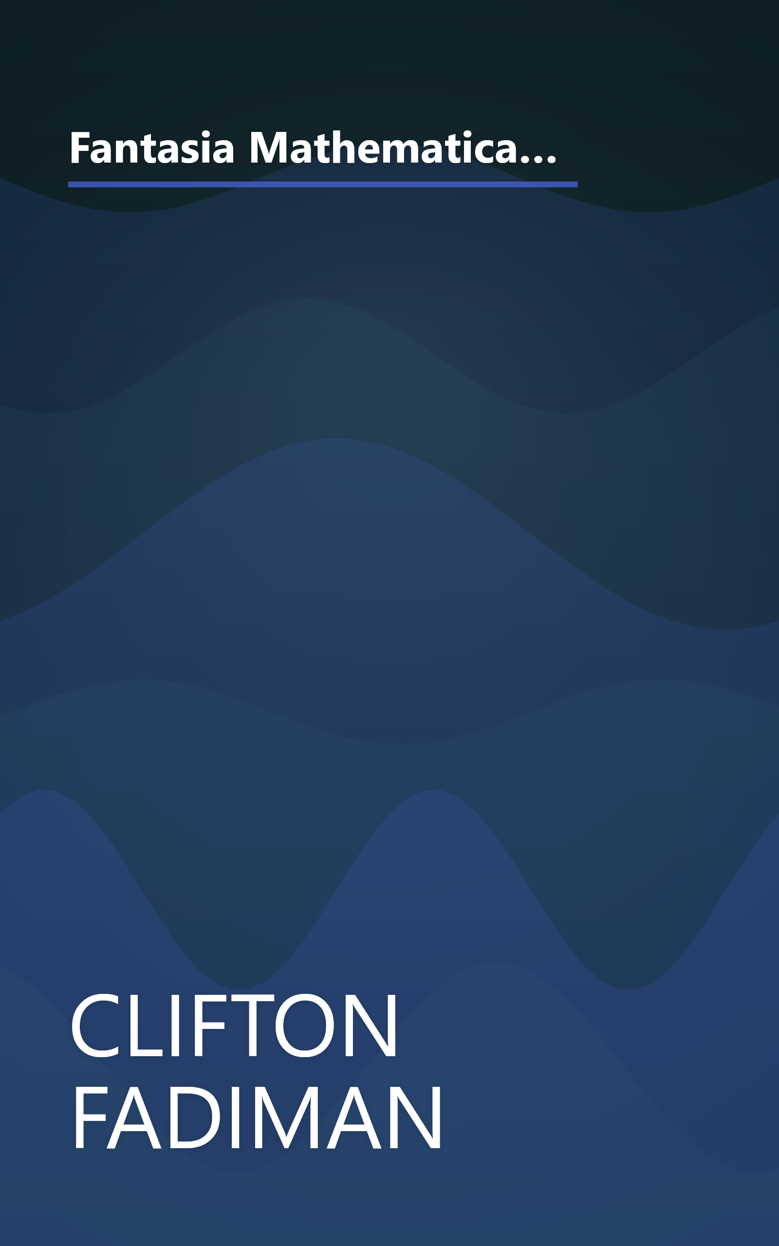 Fantasia Mathematica - Being A Set Of Stories, Together With A Group Of Oddments And Diversions, All Drawn From The Universe... book cover