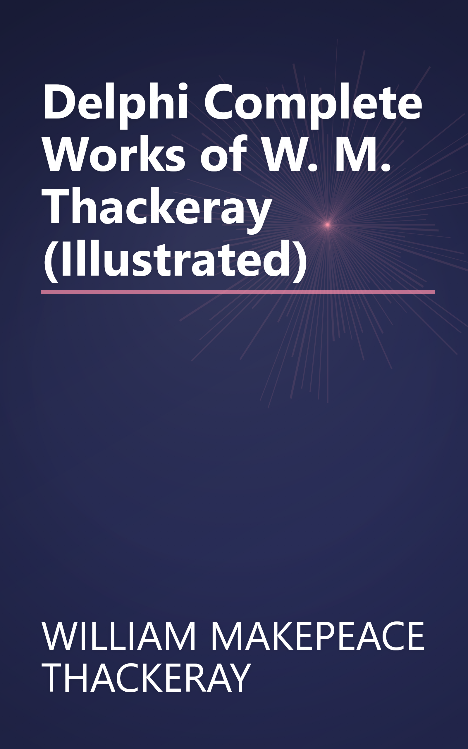 Delphi Complete Works of W. M. Thackeray (Illustrated) book cover