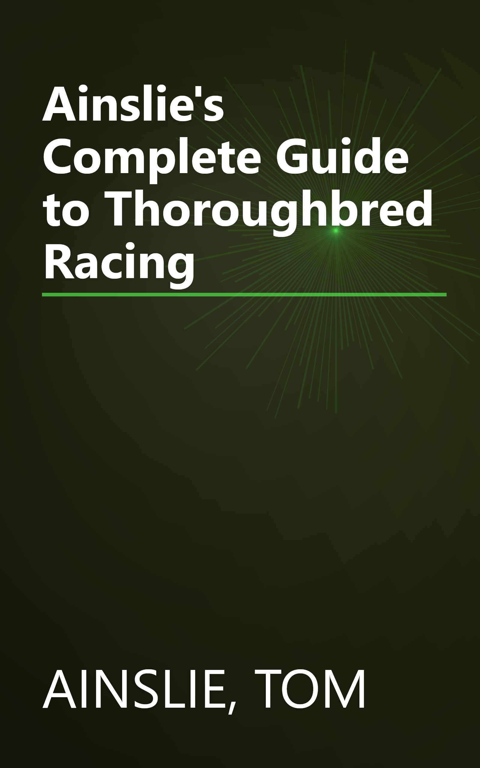 Ainslie's Complete Guide to Thoroughbred Racing book cover