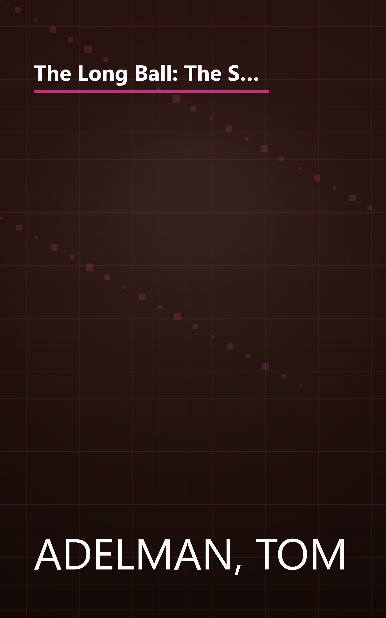 The Long Ball: The Summer of '75 - Spaceman, Catfish, Charlie Hustle, and the Greatest World Series Ever Played book cover