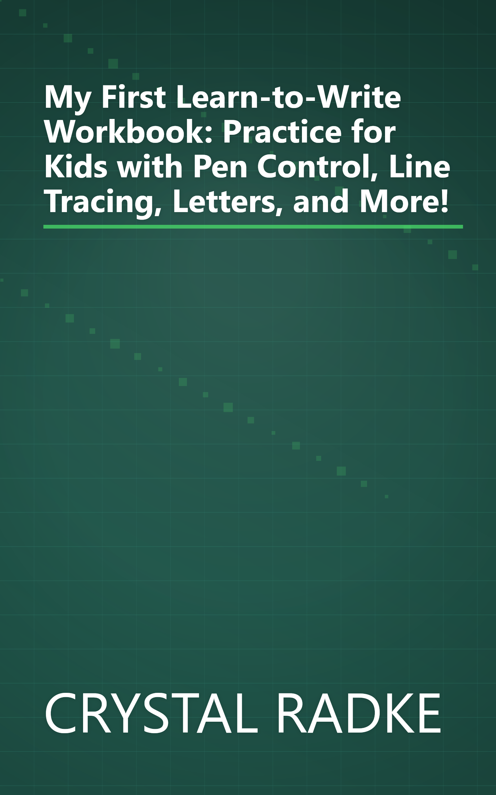 My First Learn-to-Write Workbook: Practice for Kids with Pen Control, Line Tracing, Letters, and More! book cover