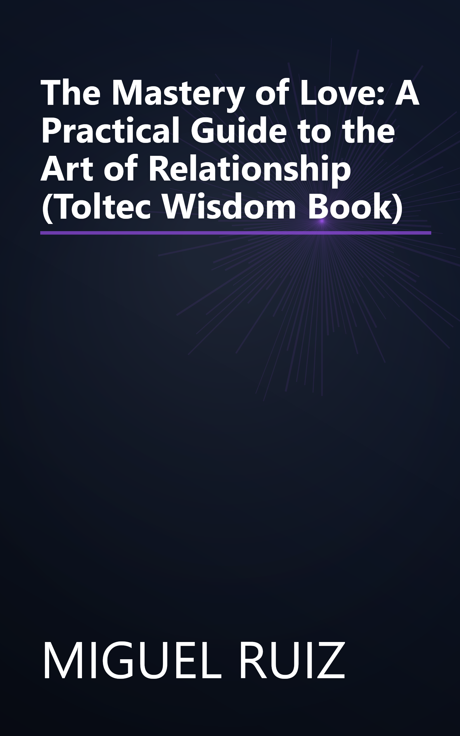 The Mastery of Love: A Practical Guide to the Art of Relationship (Toltec Wisdom Book) book cover
