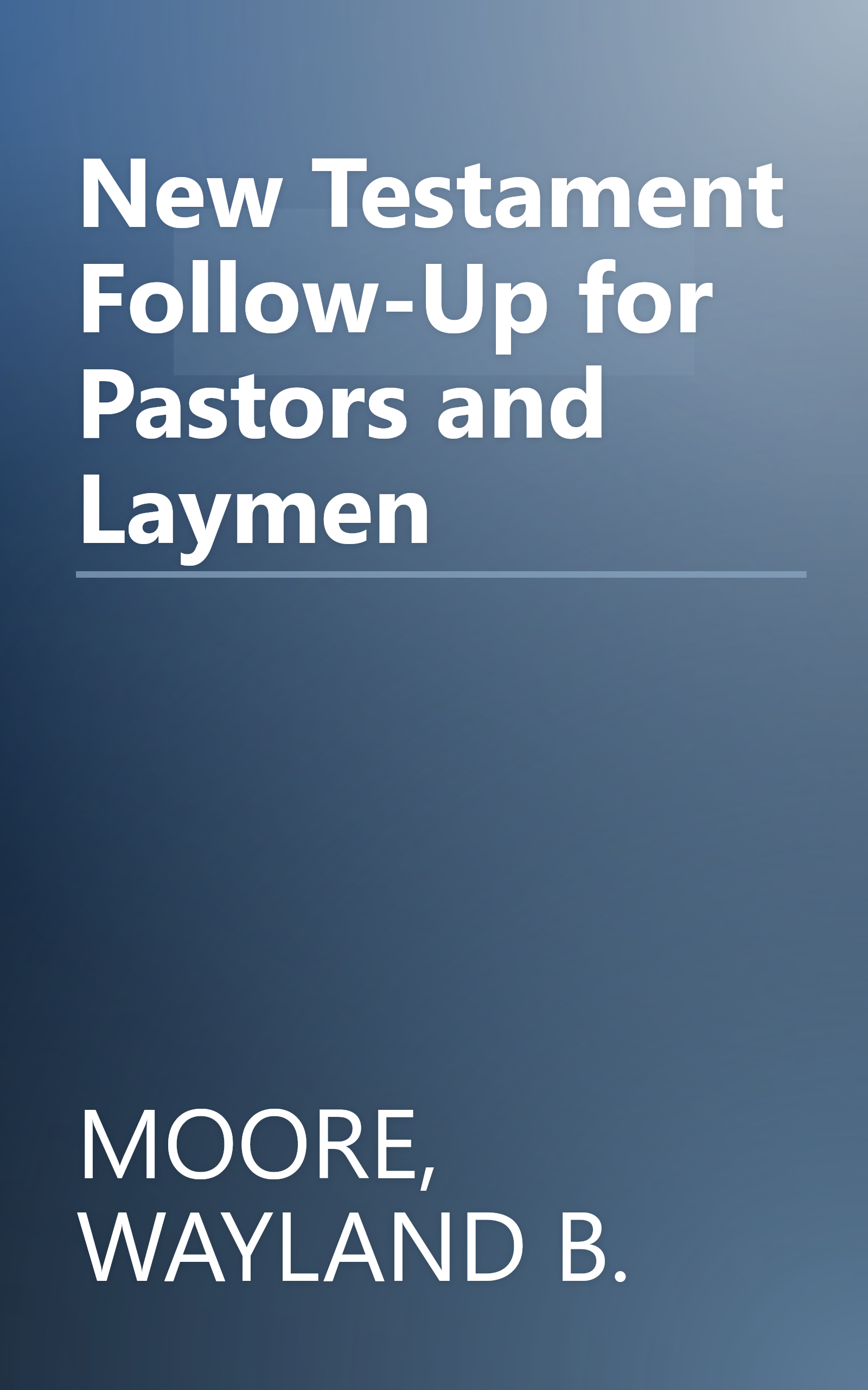 New Testament Follow-Up for Pastors and Laymen book cover