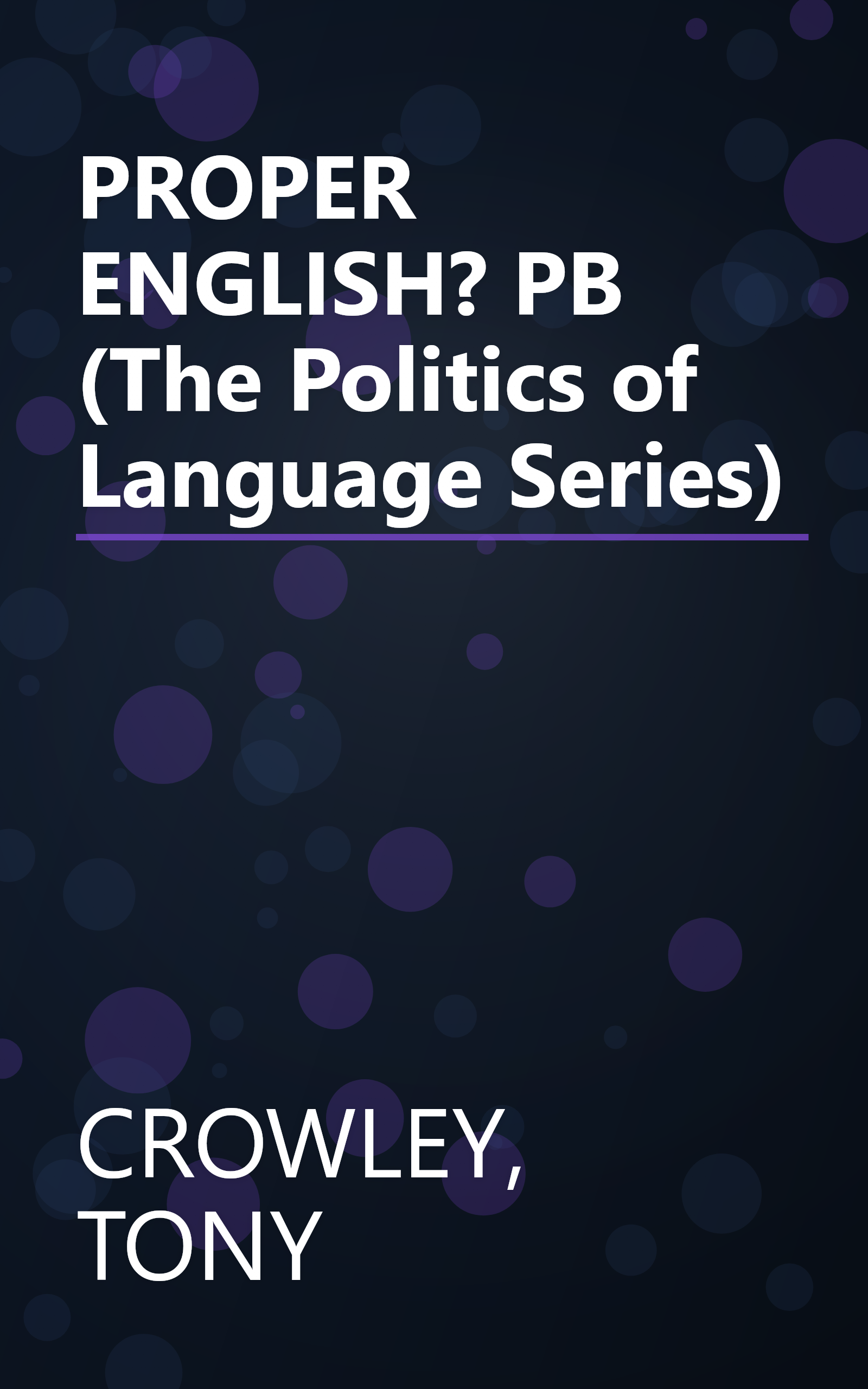 PROPER ENGLISH? PB (The Politics of Language Series) book cover