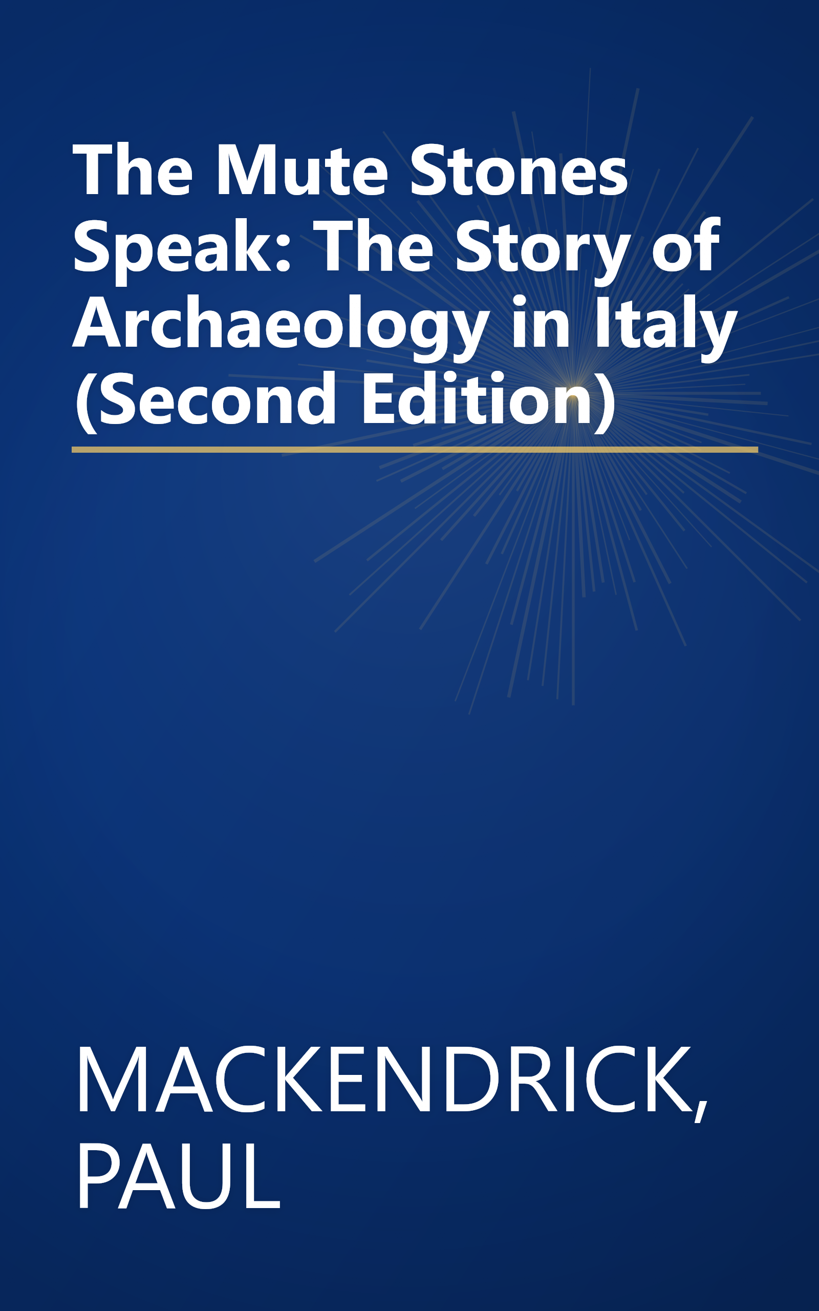 The Mute Stones Speak: The Story of Archaeology in Italy (Second Edition) book cover