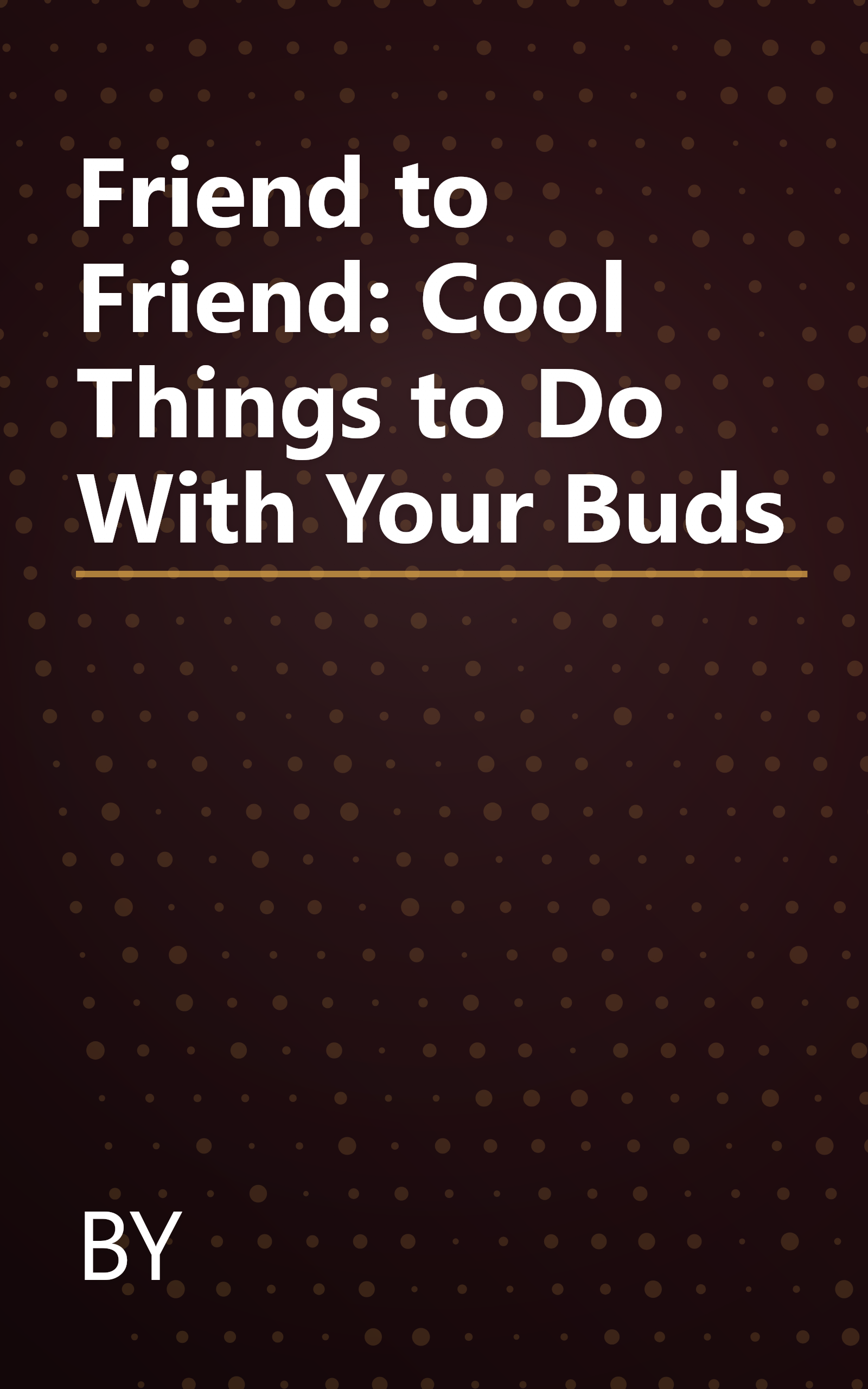Friend to Friend: Cool Things to Do With Your Buds book cover