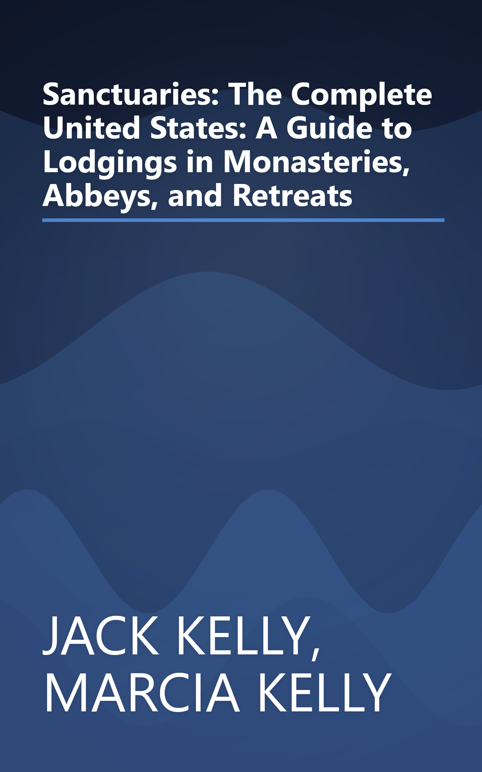 Sanctuaries: The Complete United States: A Guide to Lodgings in Monasteries, Abbeys, and Retreats book cover