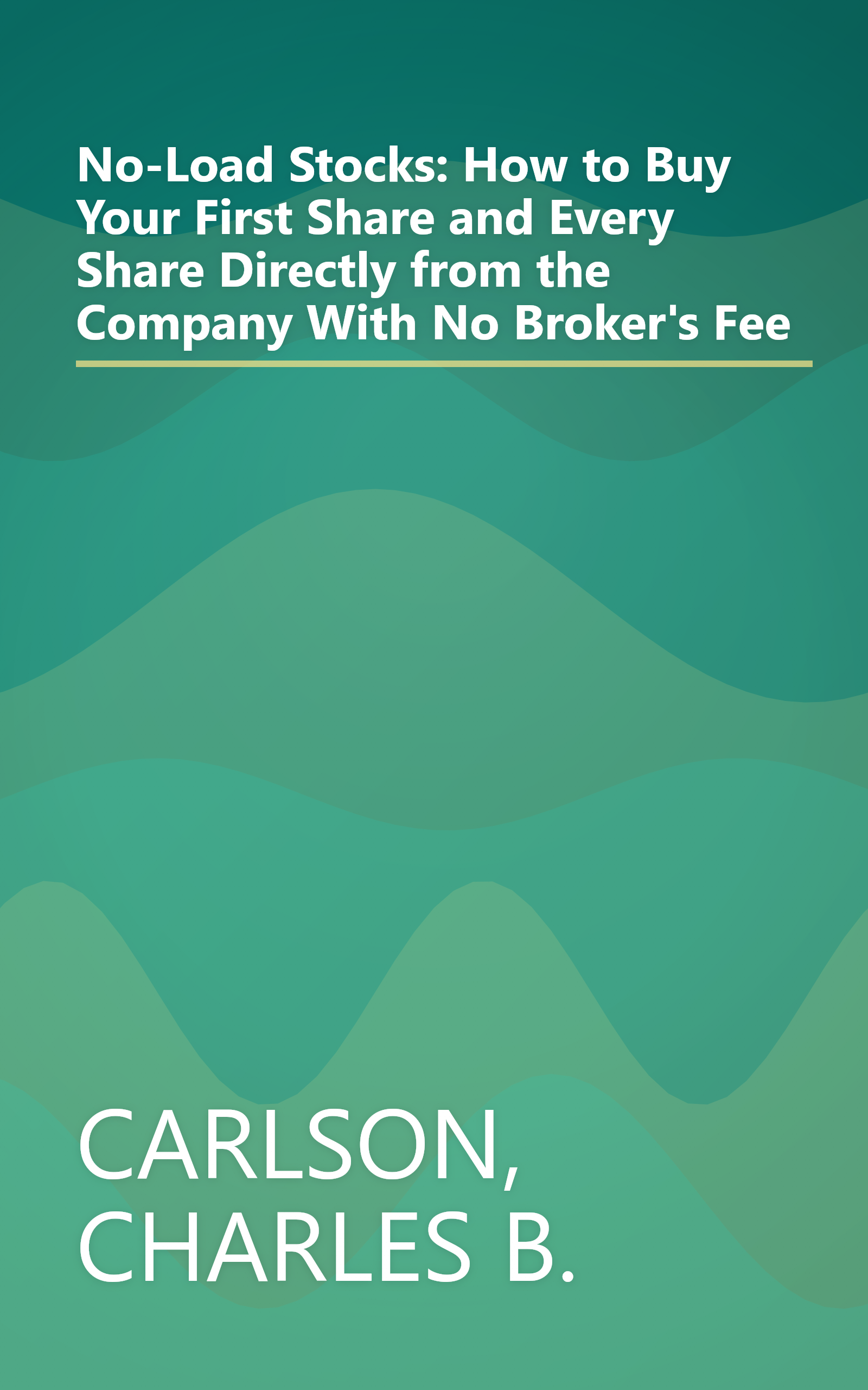 No-Load Stocks: How to Buy Your First Share and Every Share Directly from the Company With No Broker's Fee book cover